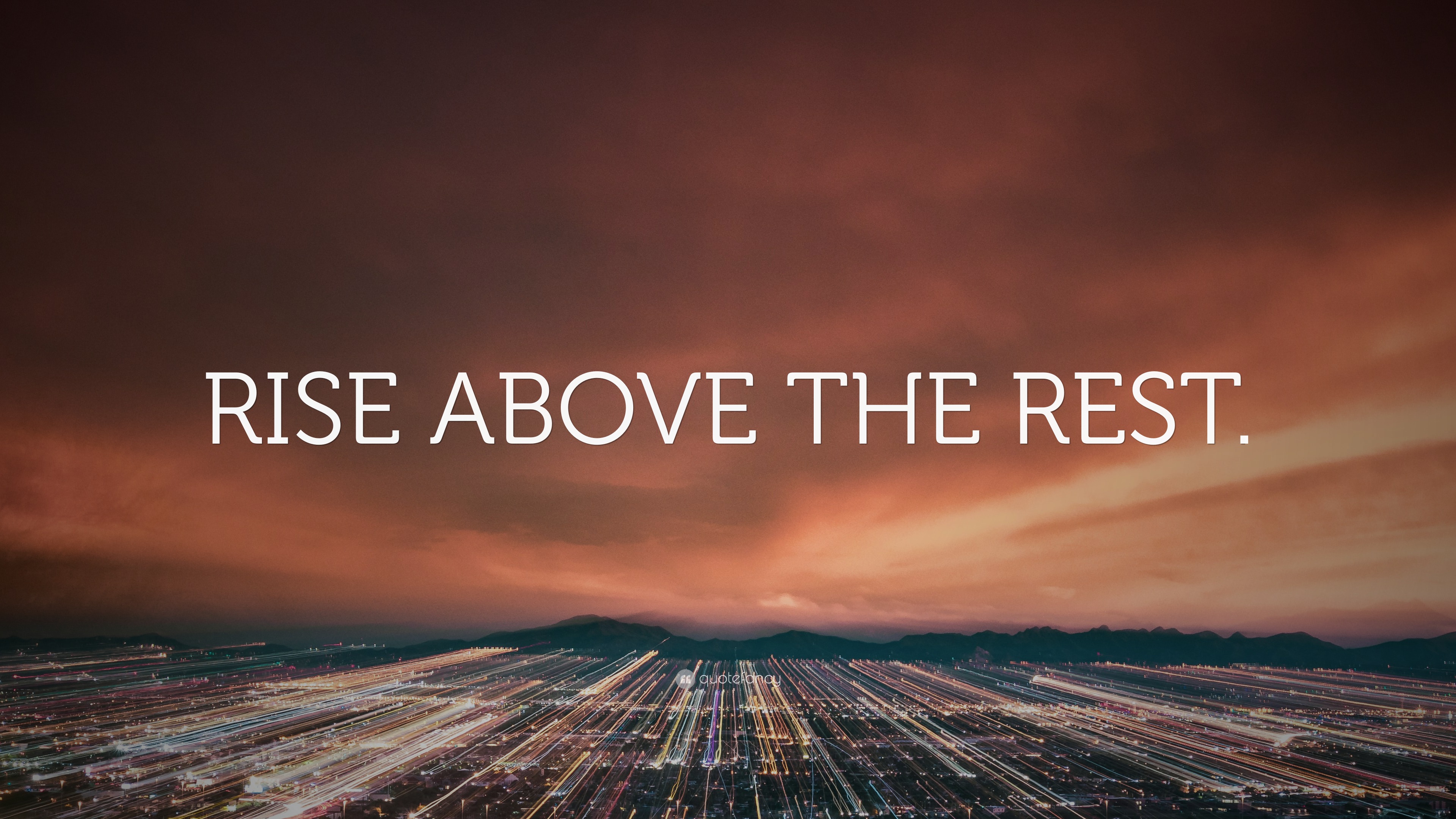 “RISE ABOVE THE REST.” Wallpaper by QuoteFancy