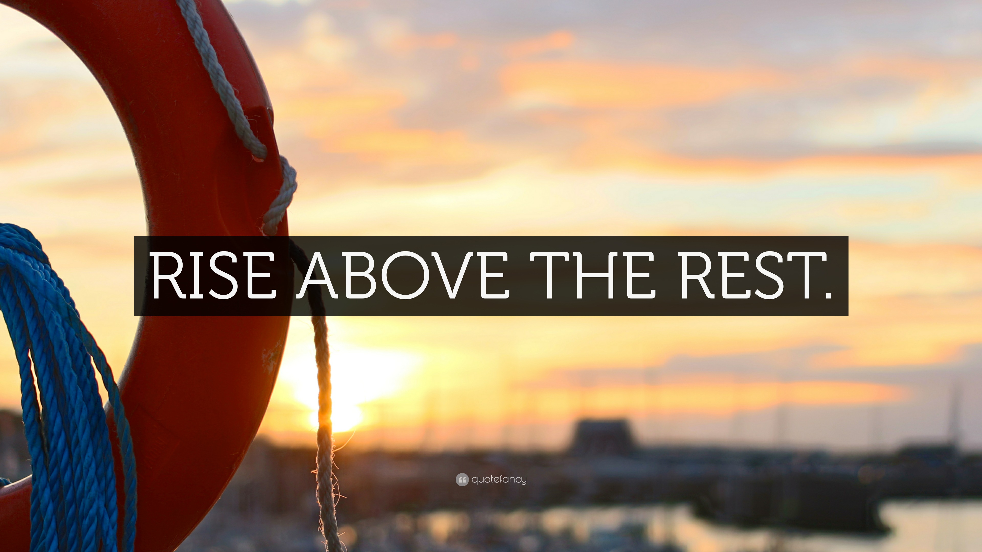 “RISE ABOVE THE REST.” Wallpaper by QuoteFancy