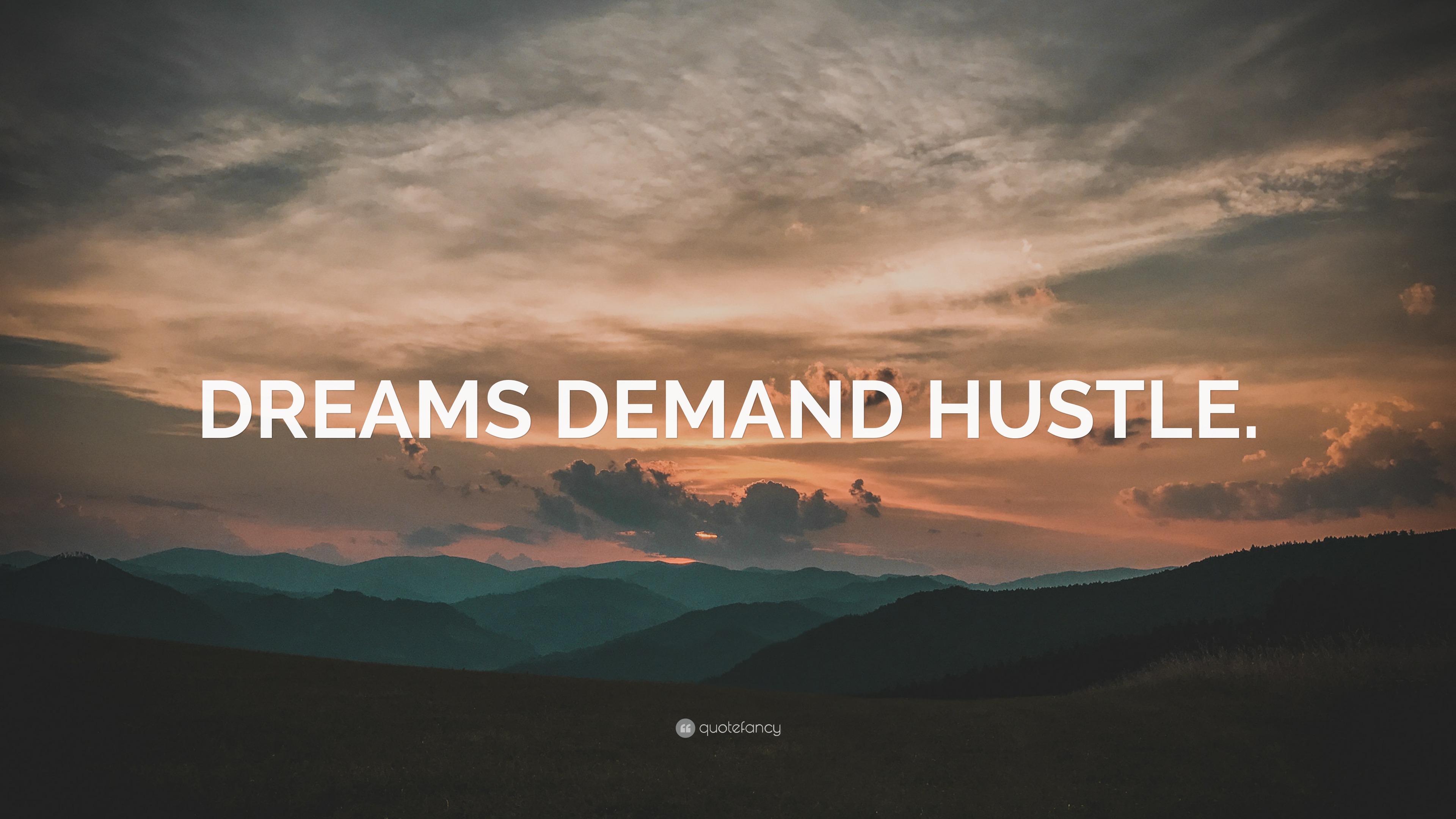 “DREAMS DEMAND HUSTLE.” Wallpaper by QuoteFancy
