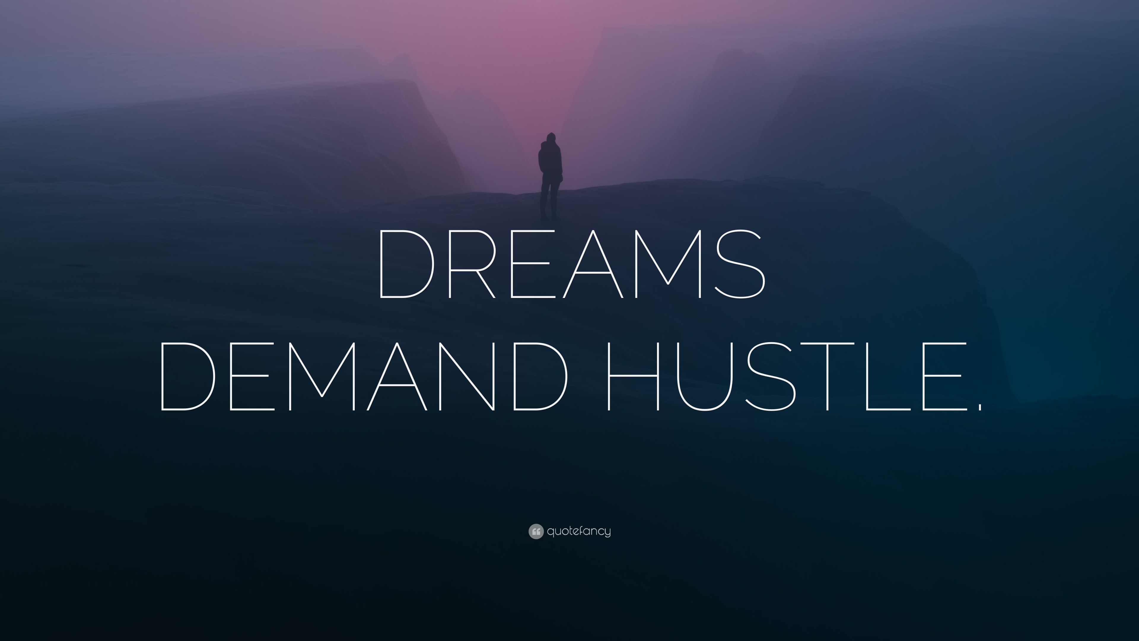 “DREAMS DEMAND HUSTLE.” Wallpaper by QuoteFancy