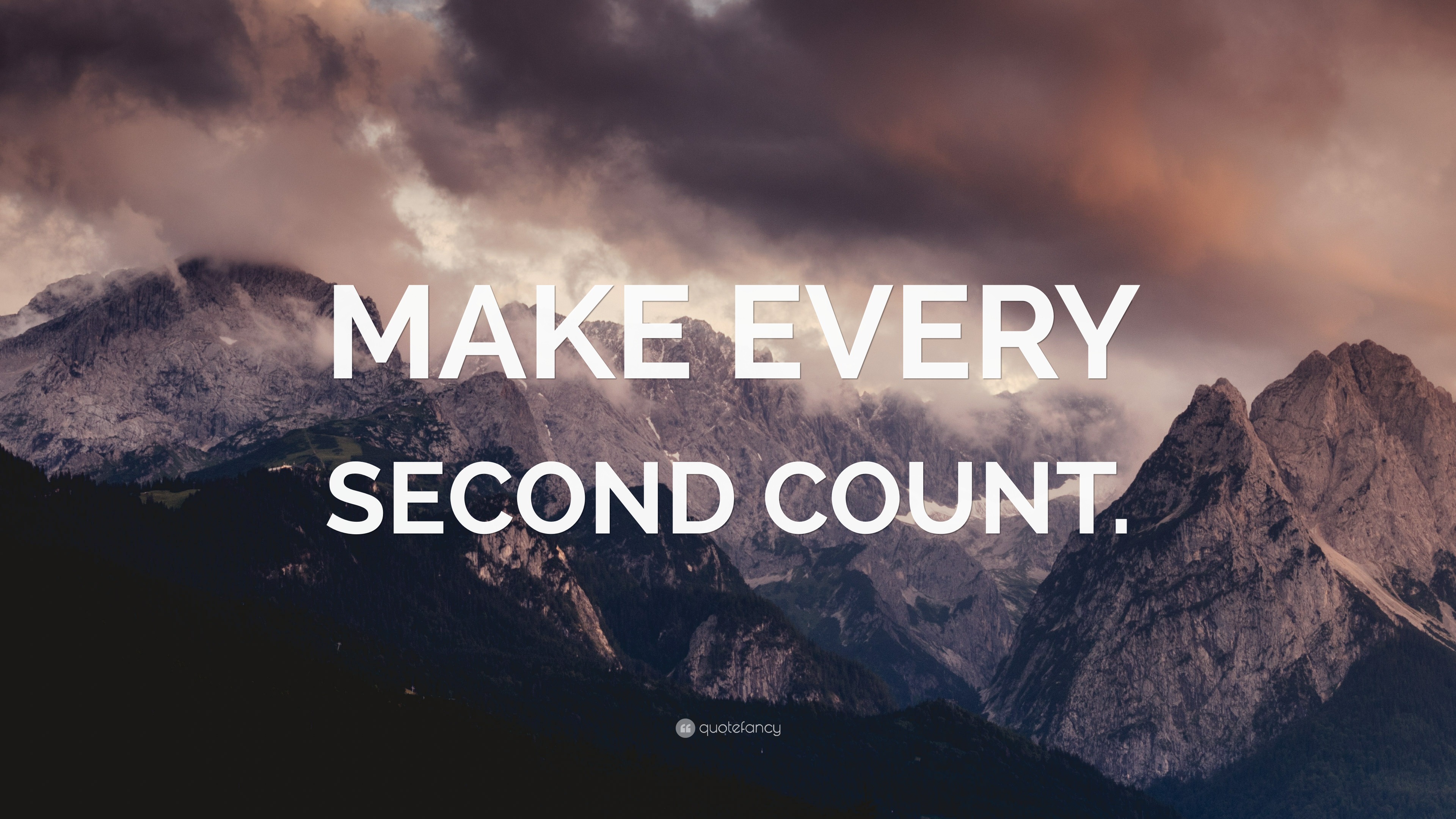 “MAKE EVERY SECOND COUNT.” Wallpaper by QuoteFancy