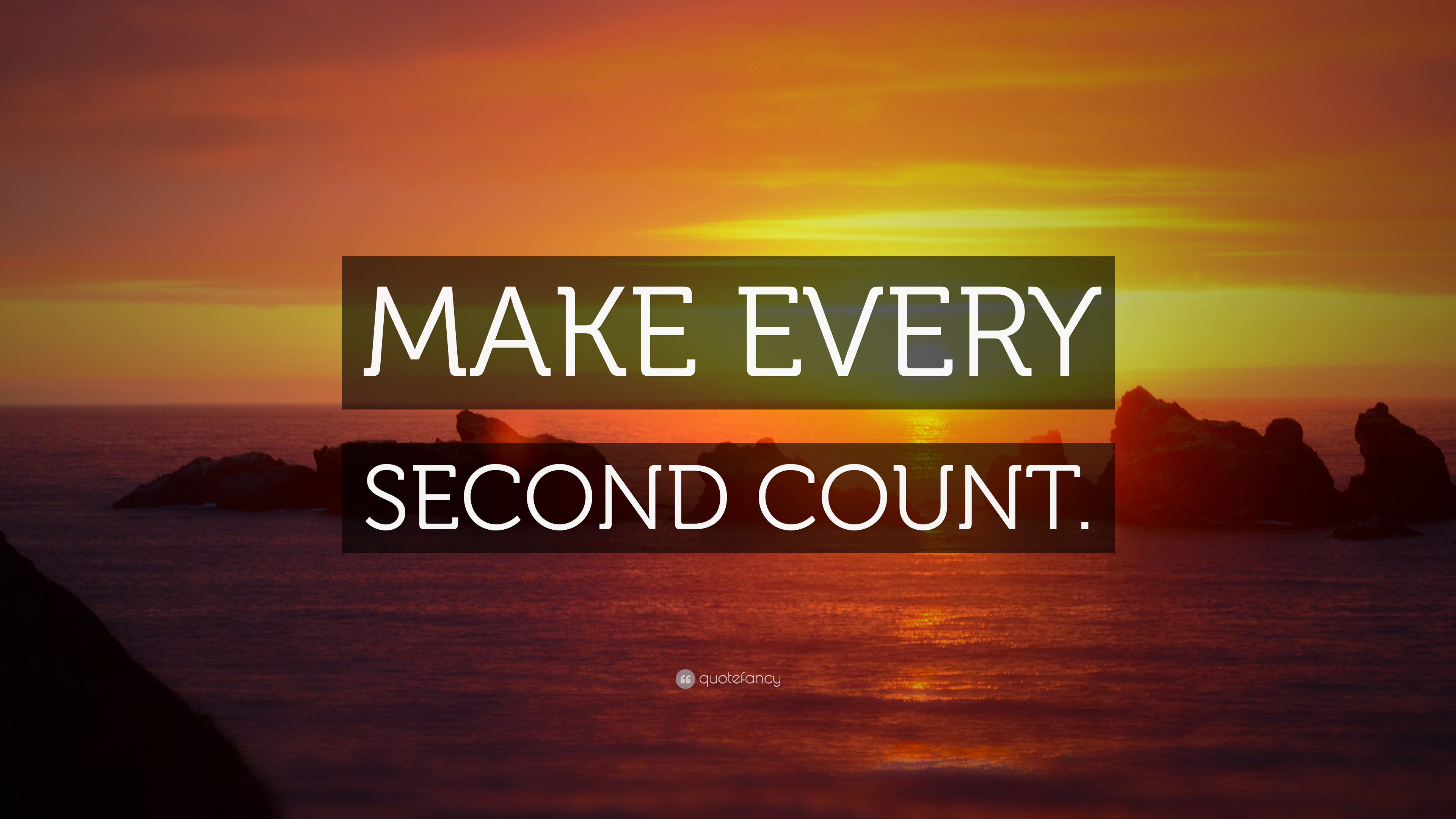 “MAKE EVERY SECOND COUNT.” Wallpaper by QuoteFancy