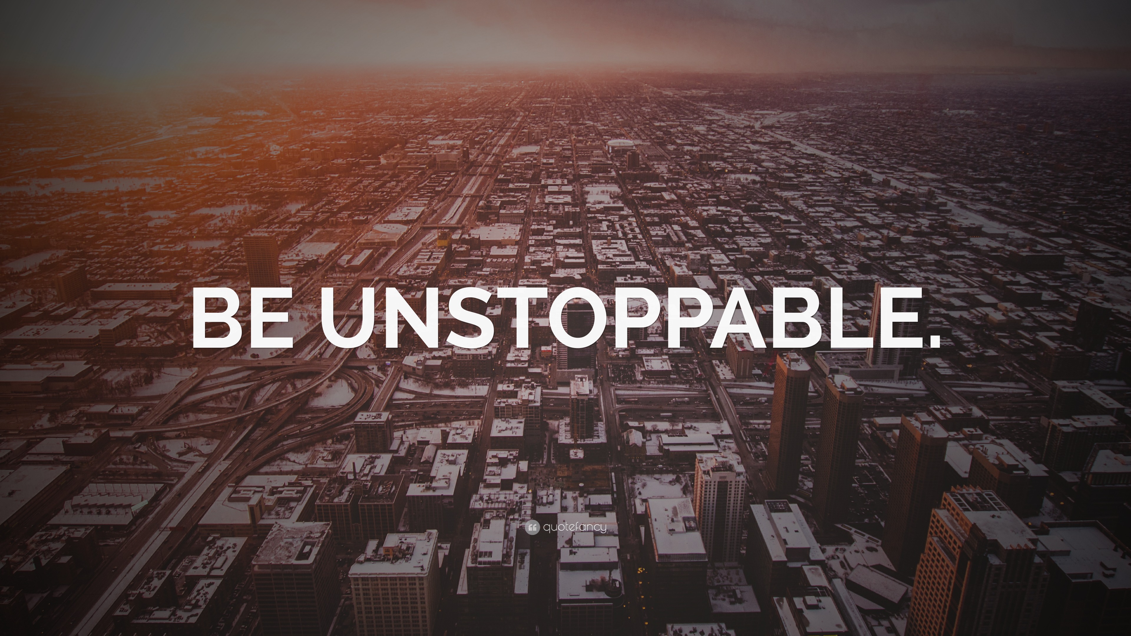 “BE UNSTOPPABLE.” Wallpaper by QuoteFancy