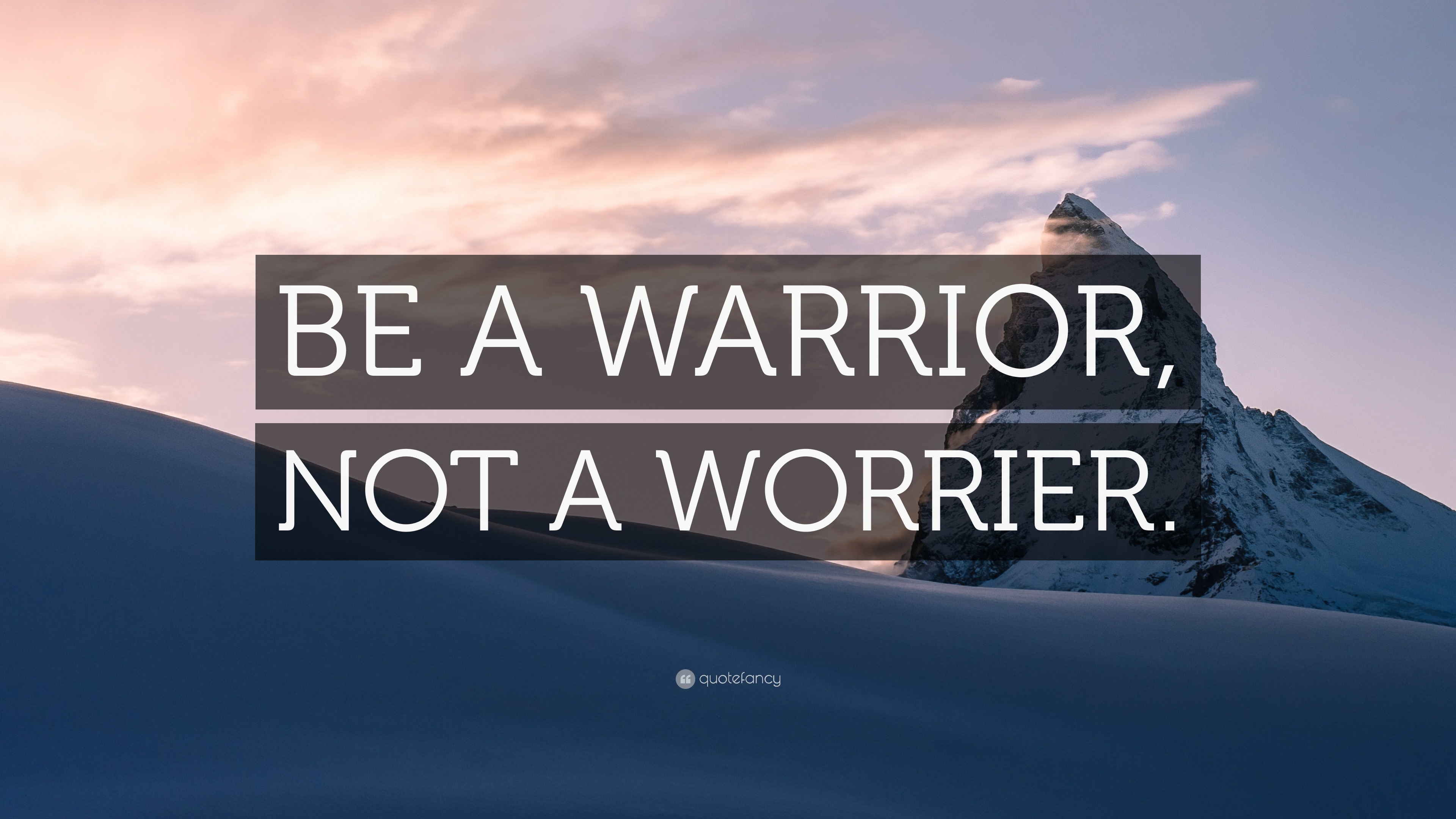 “BE A WARRIOR, NOT A WORRIER.” Wallpaper by QuoteFancy