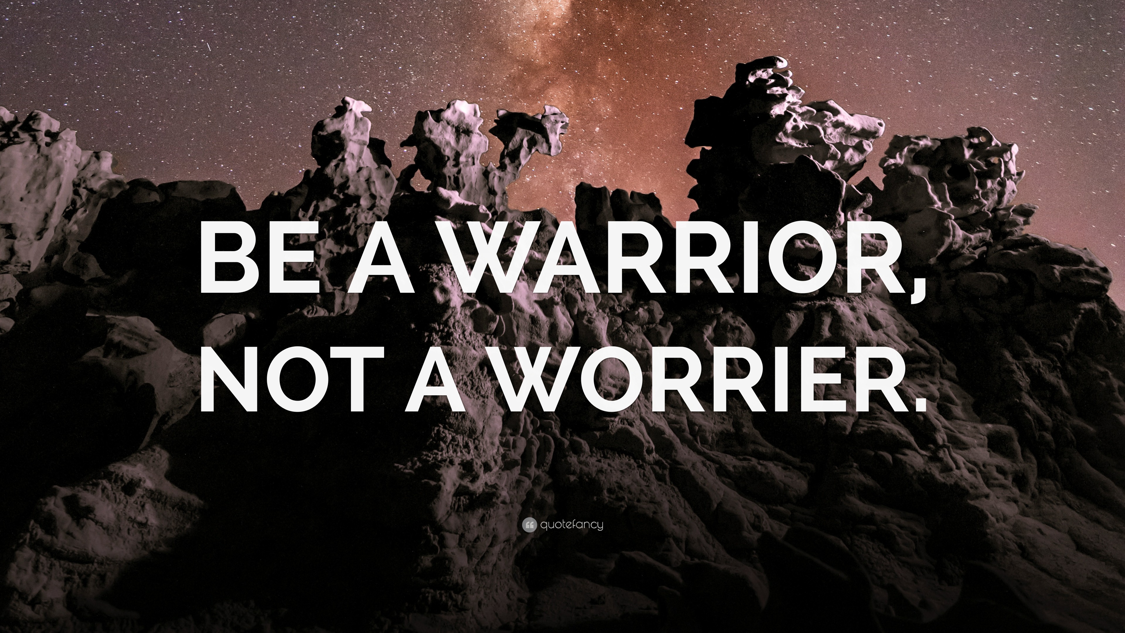 “BE A WARRIOR, NOT A WORRIER.” Wallpaper by QuoteFancy