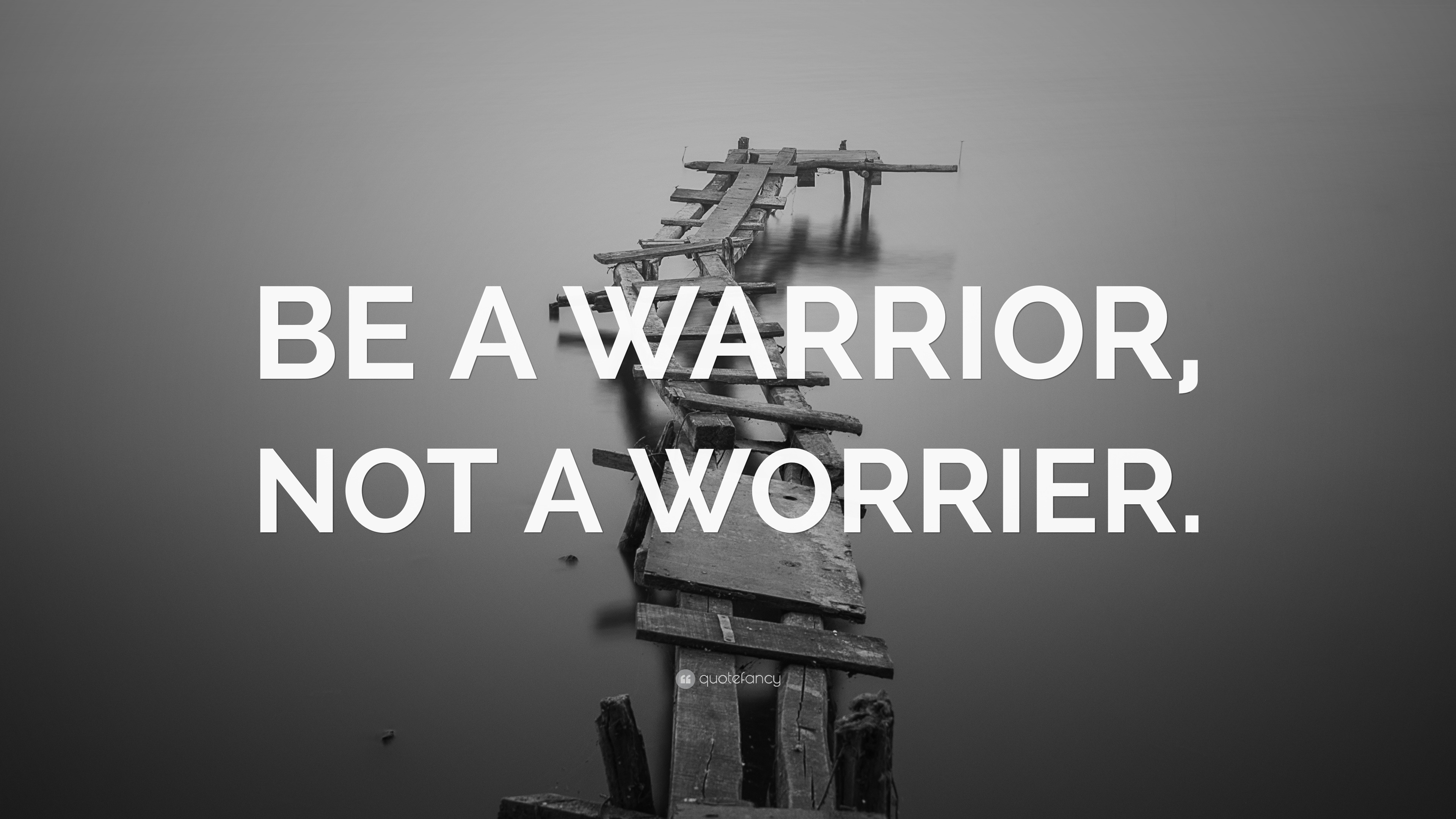 “BE A WARRIOR, NOT A WORRIER.” Wallpaper by QuoteFancy