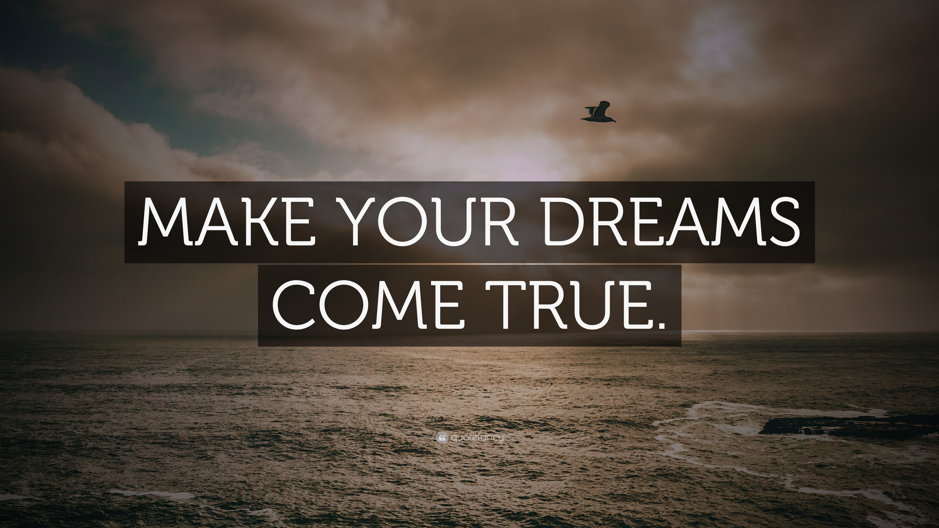 “MAKE YOUR DREAMS COME TRUE.” Wallpaper by QuoteFancy