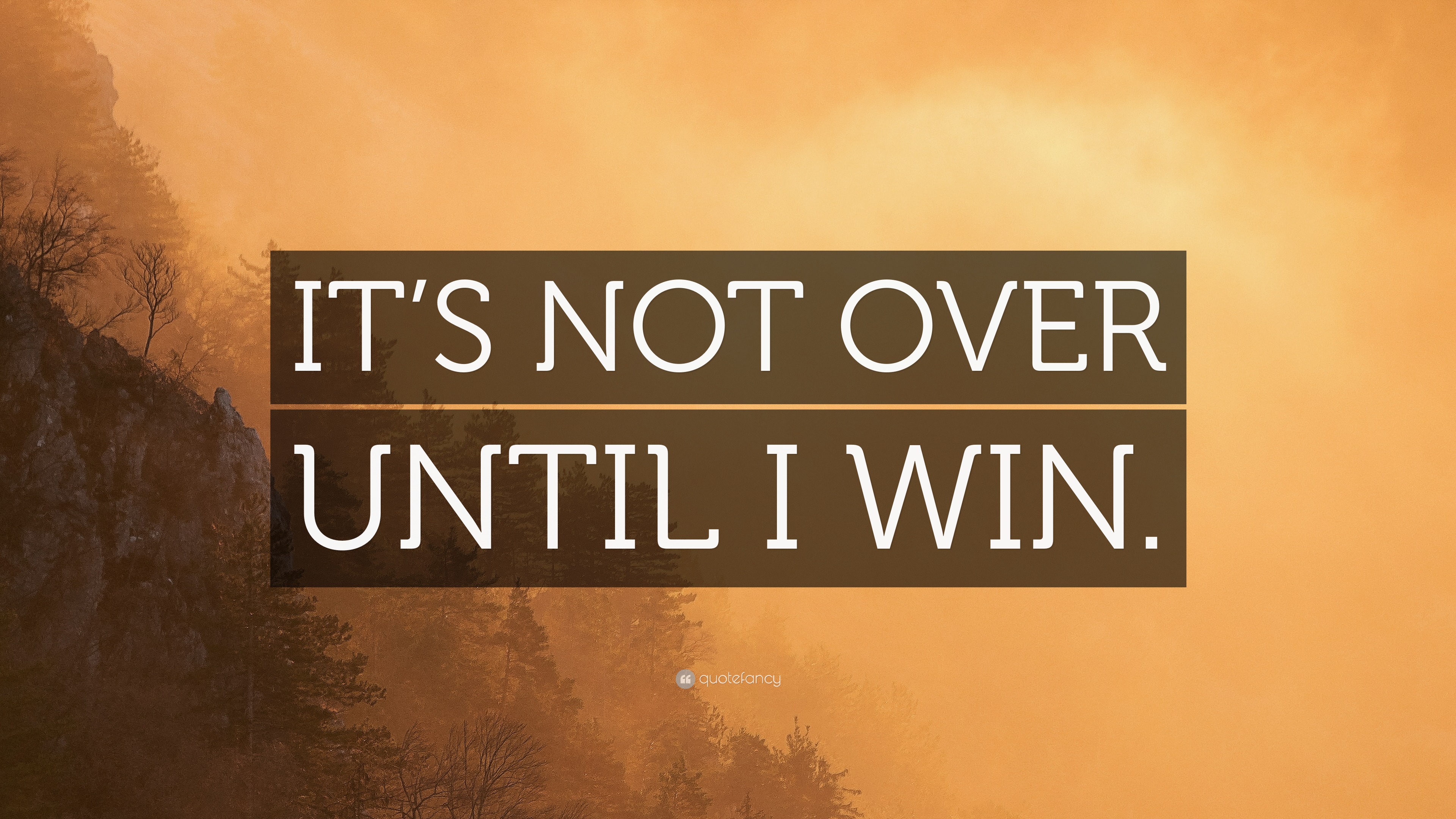 IT S NOT OVER UNTIL I WIN Wallpaper By QuoteFancy IT S NOT OVER UNTIL I WIN Wallpaper By QuoteFancy