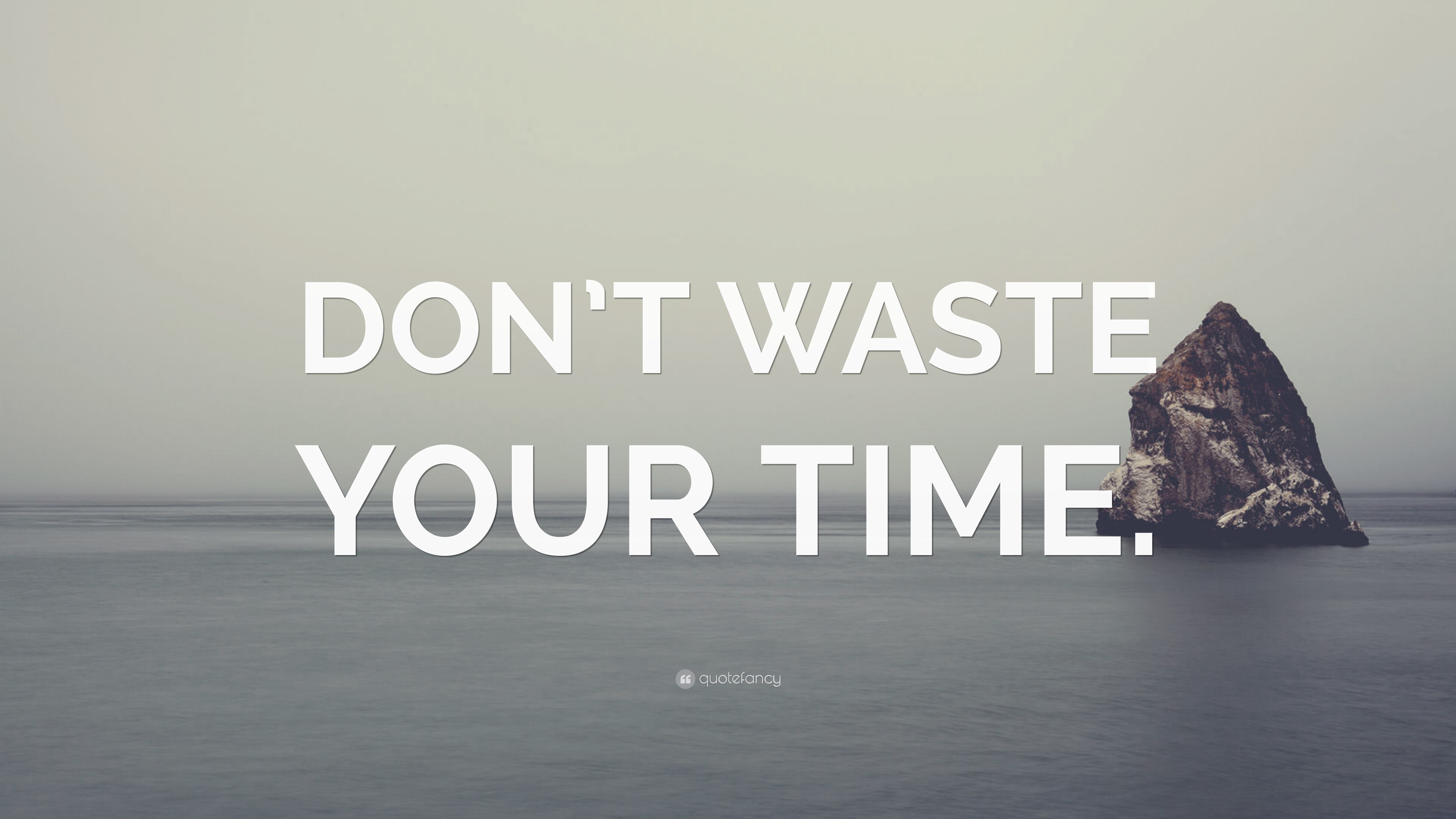 “DON’T WASTE YOUR TIME.” Wallpaper by QuoteFancy