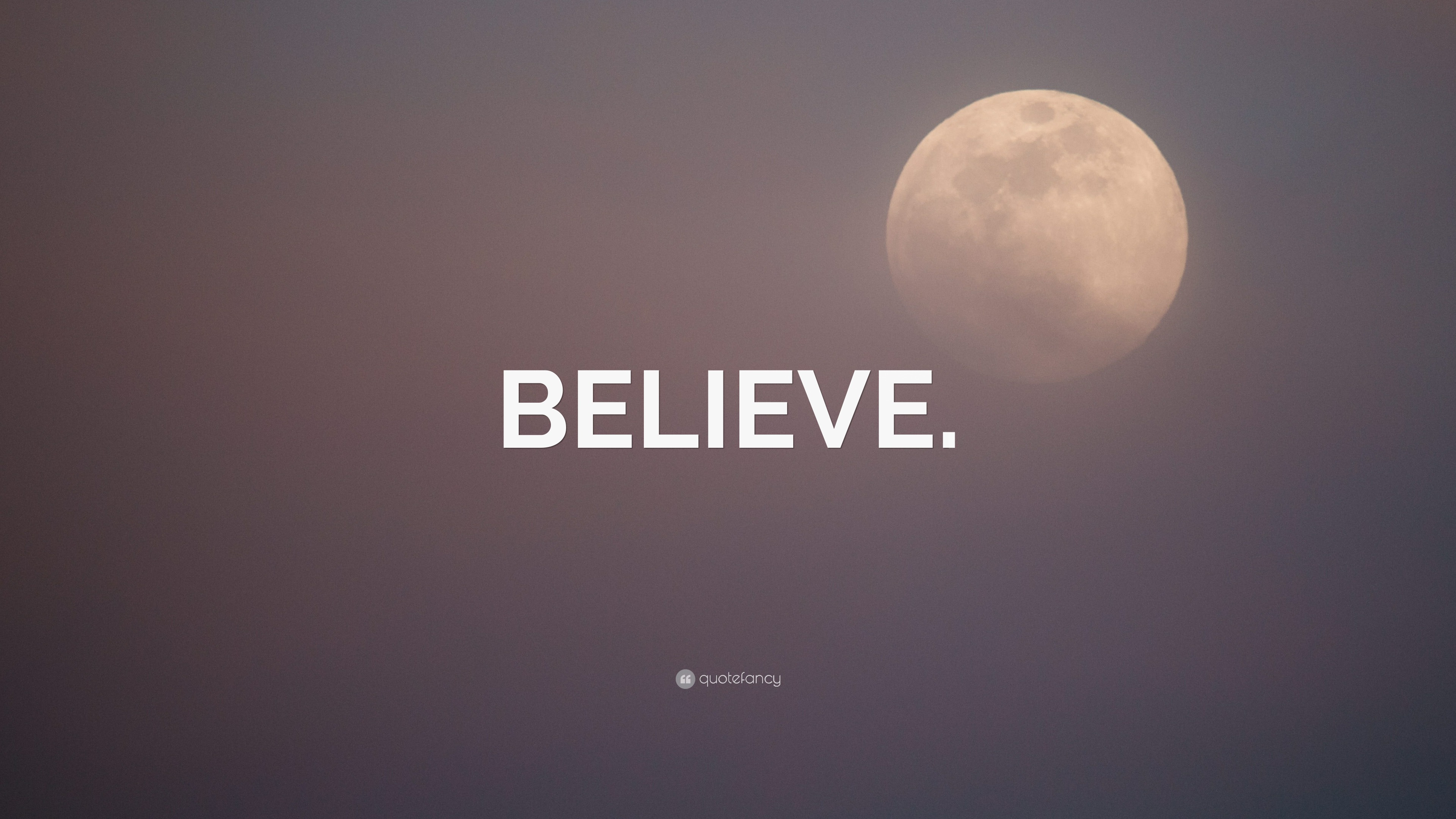 “BELIEVE.” Wallpaper by QuoteFancy