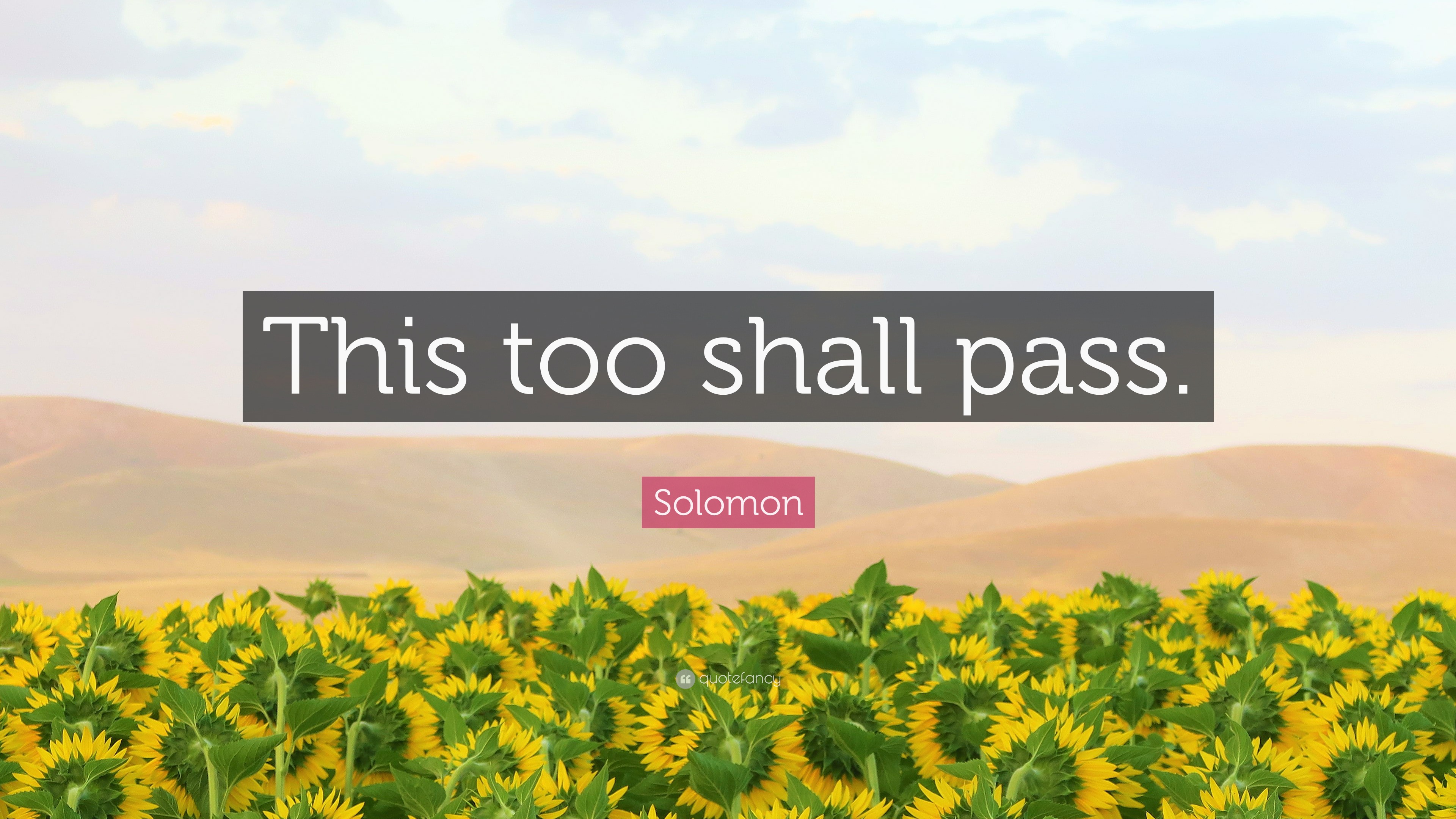 Solomon Quote: “This too shall pass.”