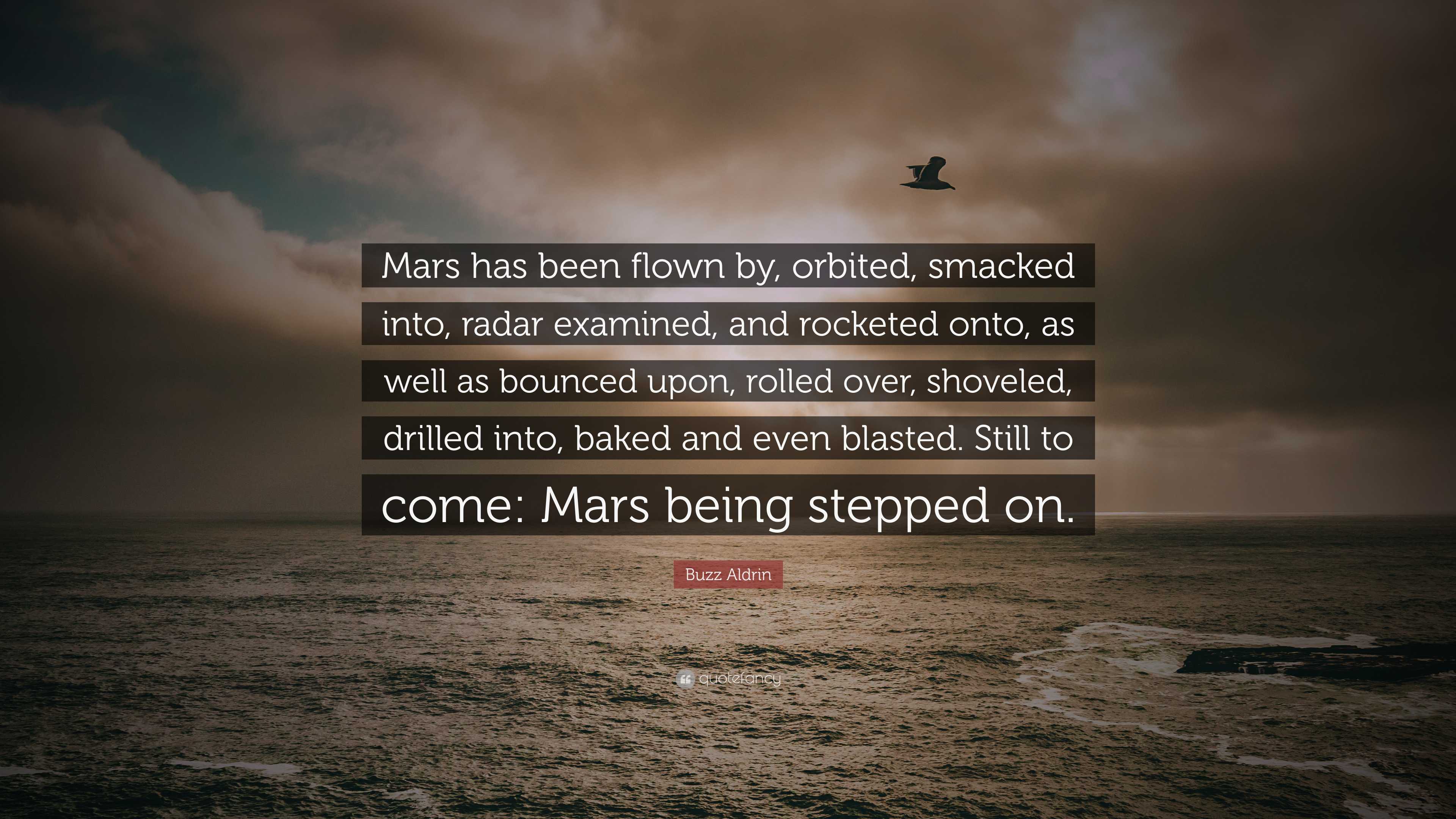 Buzz Aldrin Quote: “Mars has been flown by, orbited, smacked into ...