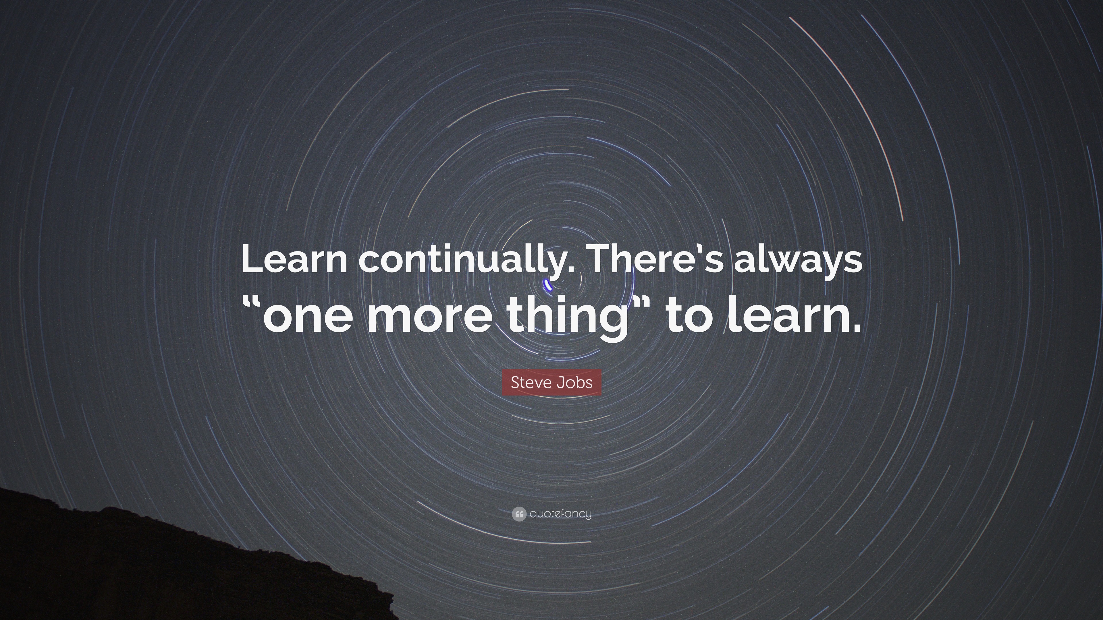 Steve Jobs Quote: “Learn continually. There’s always “one more thing ...