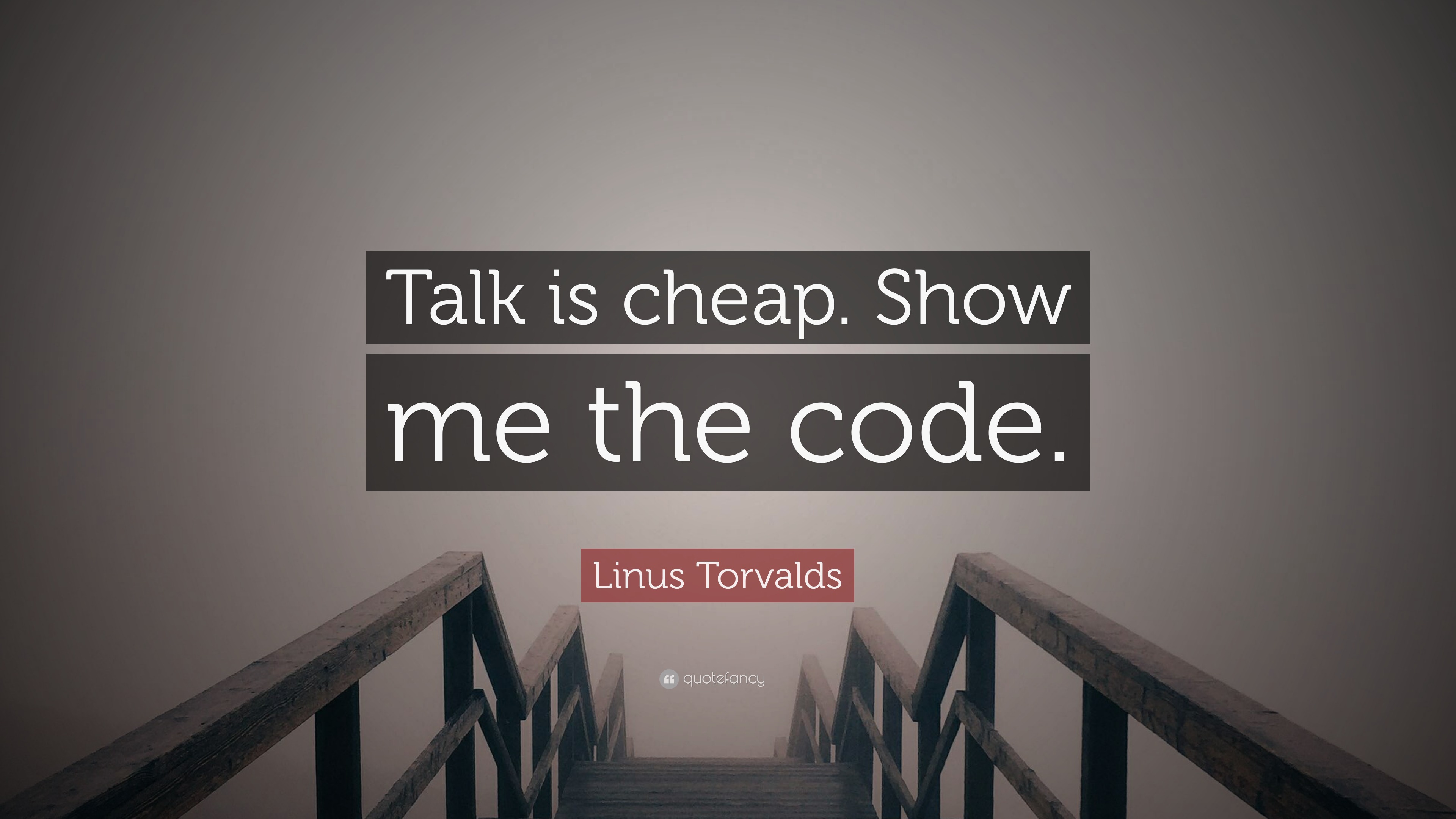 Linus Torvalds Quote: “Talk is cheap. Show me the code.”
