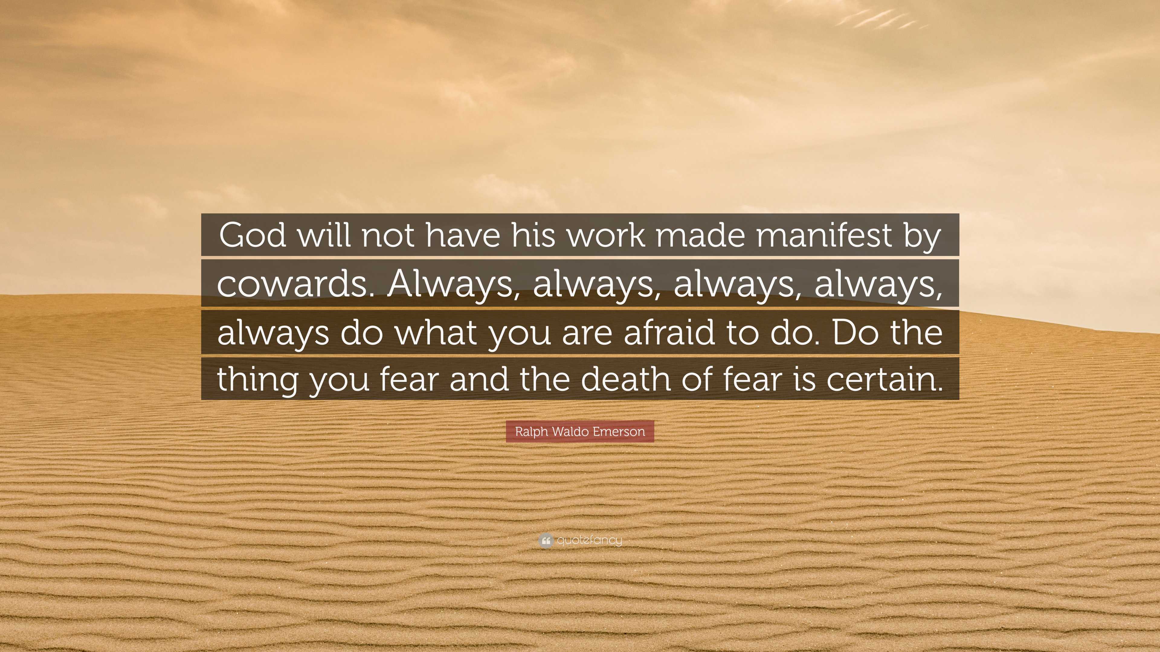 Ralph Waldo Emerson Quote: “God will not have his work made manifest by ...