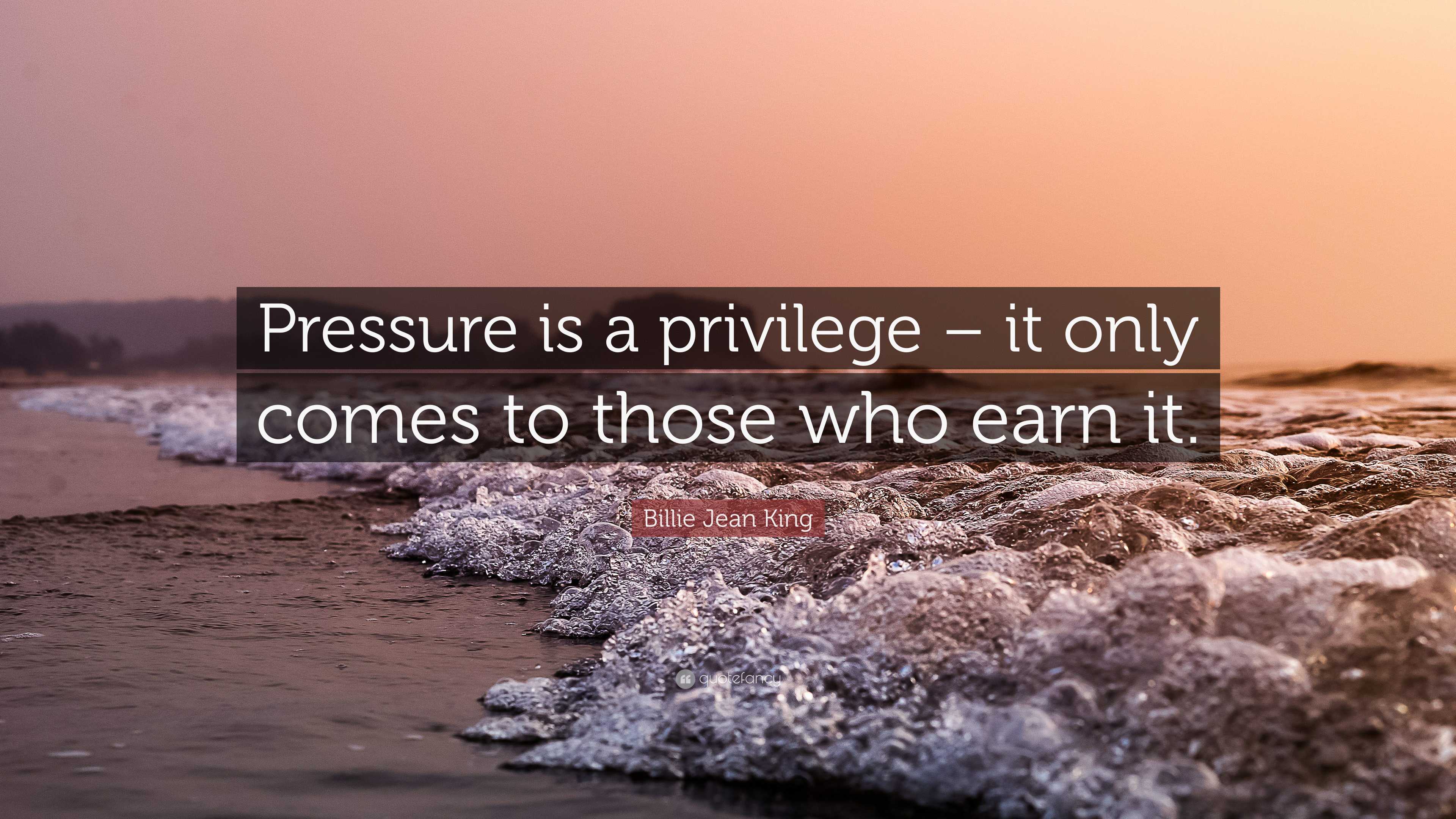 Billie Jean King Quote: “Pressure is a privilege – it only comes to ...