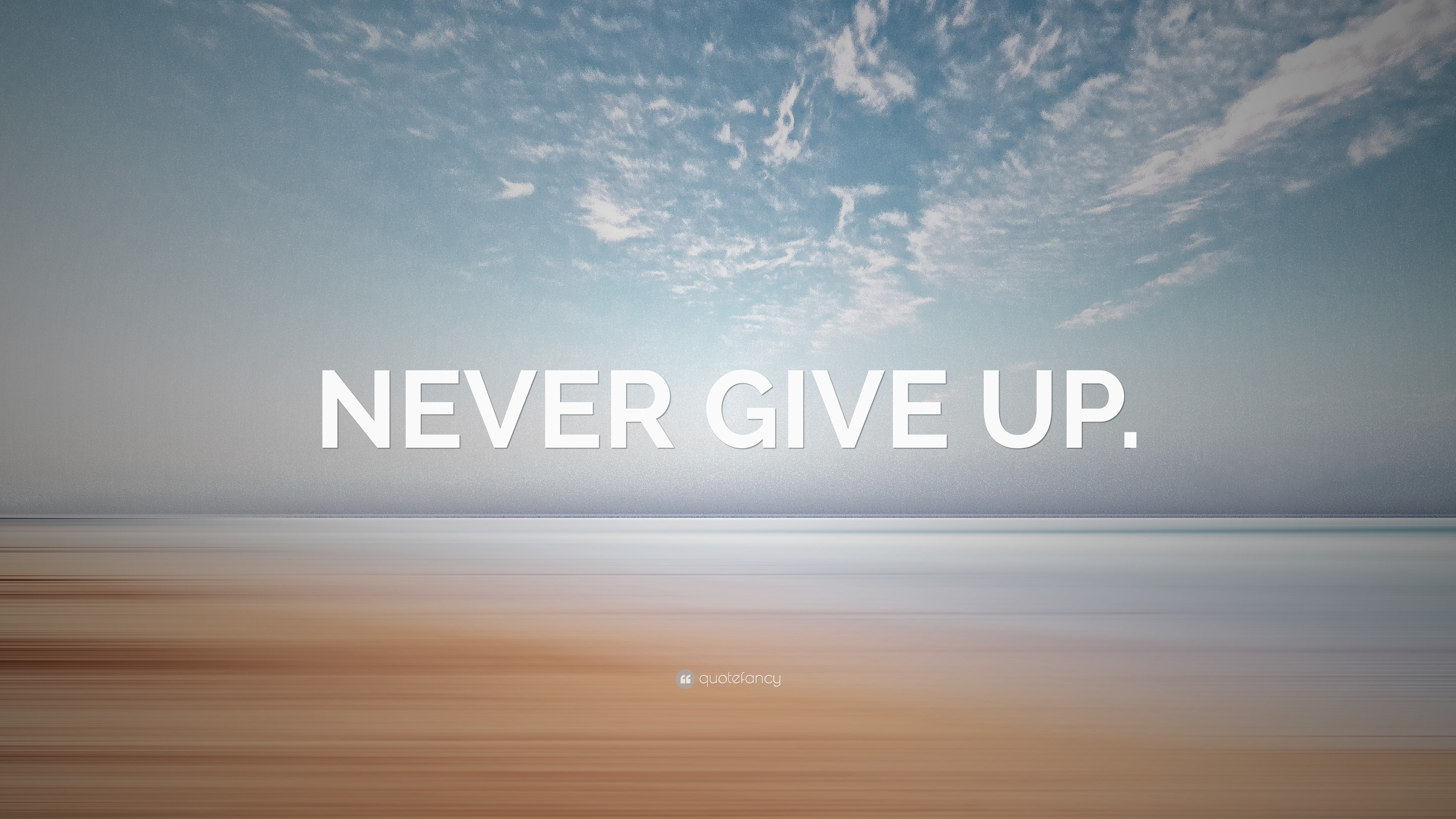 “NEVER GIVE UP.” Wallpaper by QuoteFancy