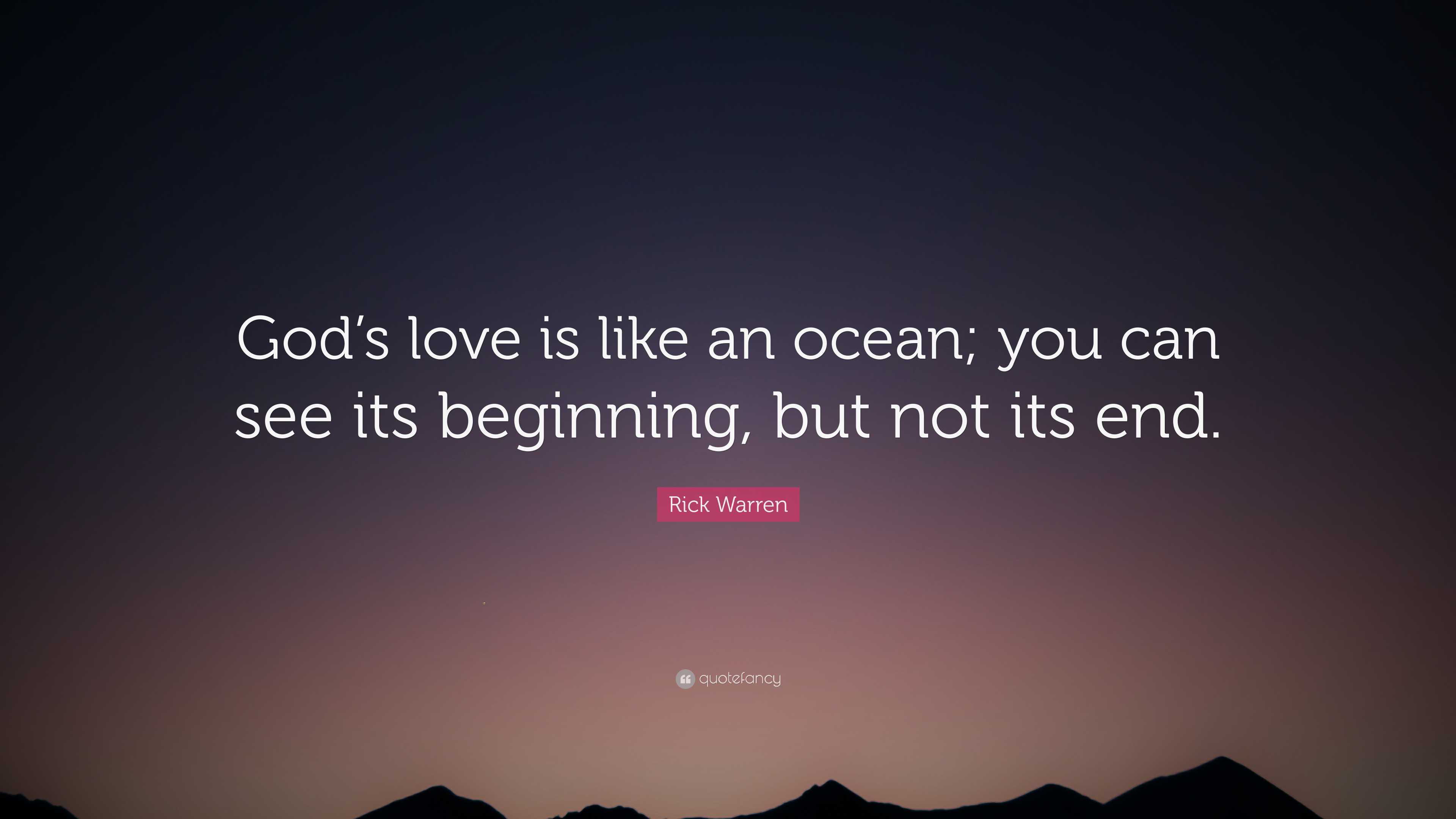 Rick Warren Quote: “God’s love is like an ocean; you can see its ...