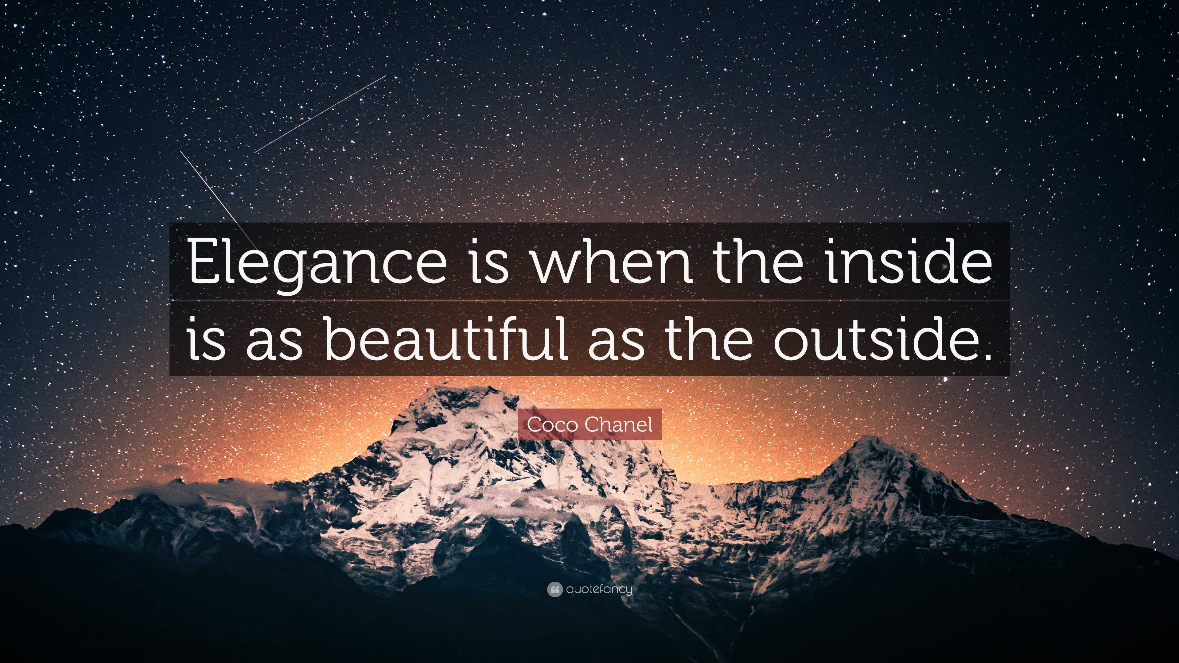 Coco Chanel Quote: “Elegance is when the inside is as beautiful as the ...