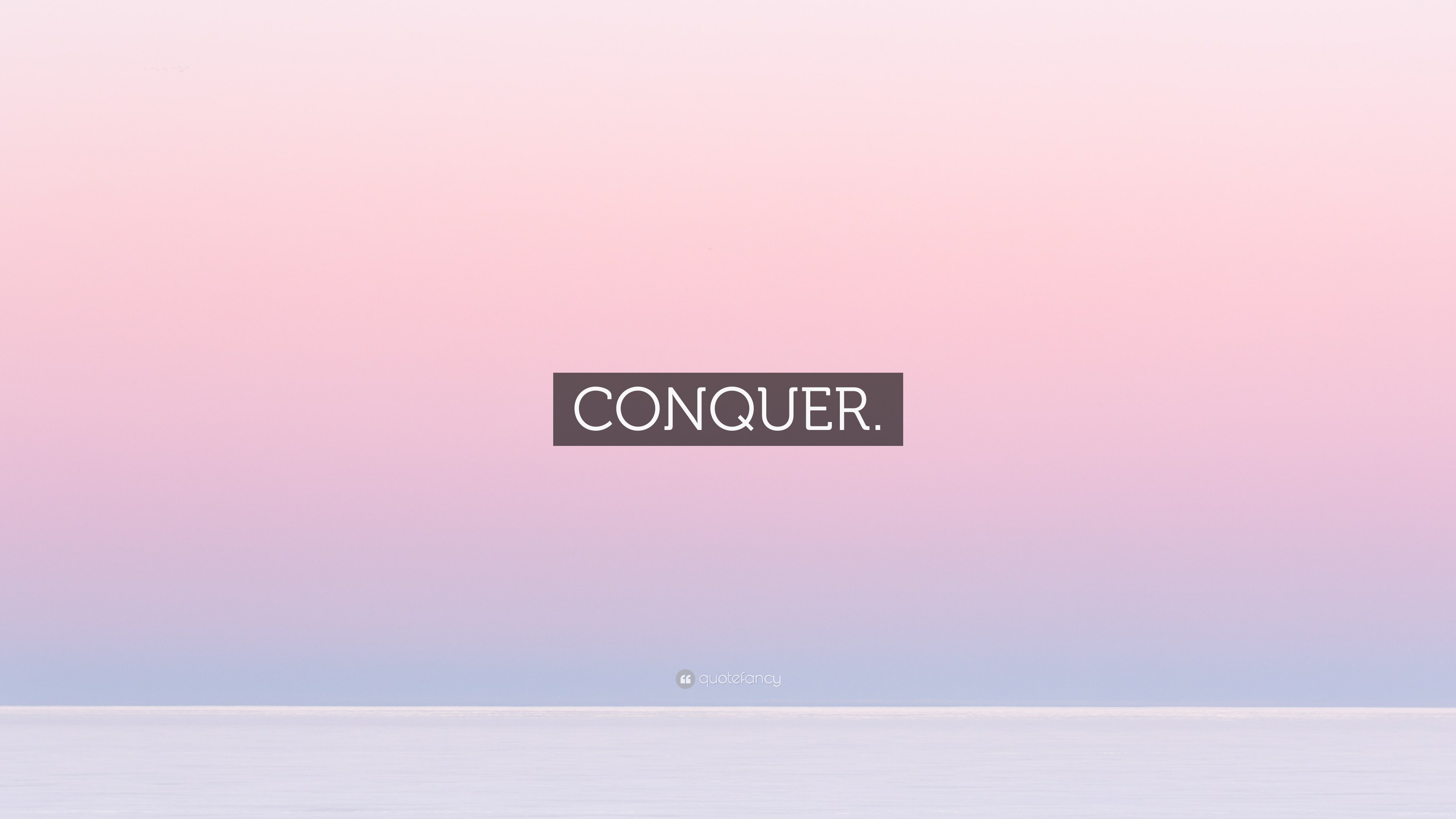 “CONQUER.” Wallpaper by QuoteFancy