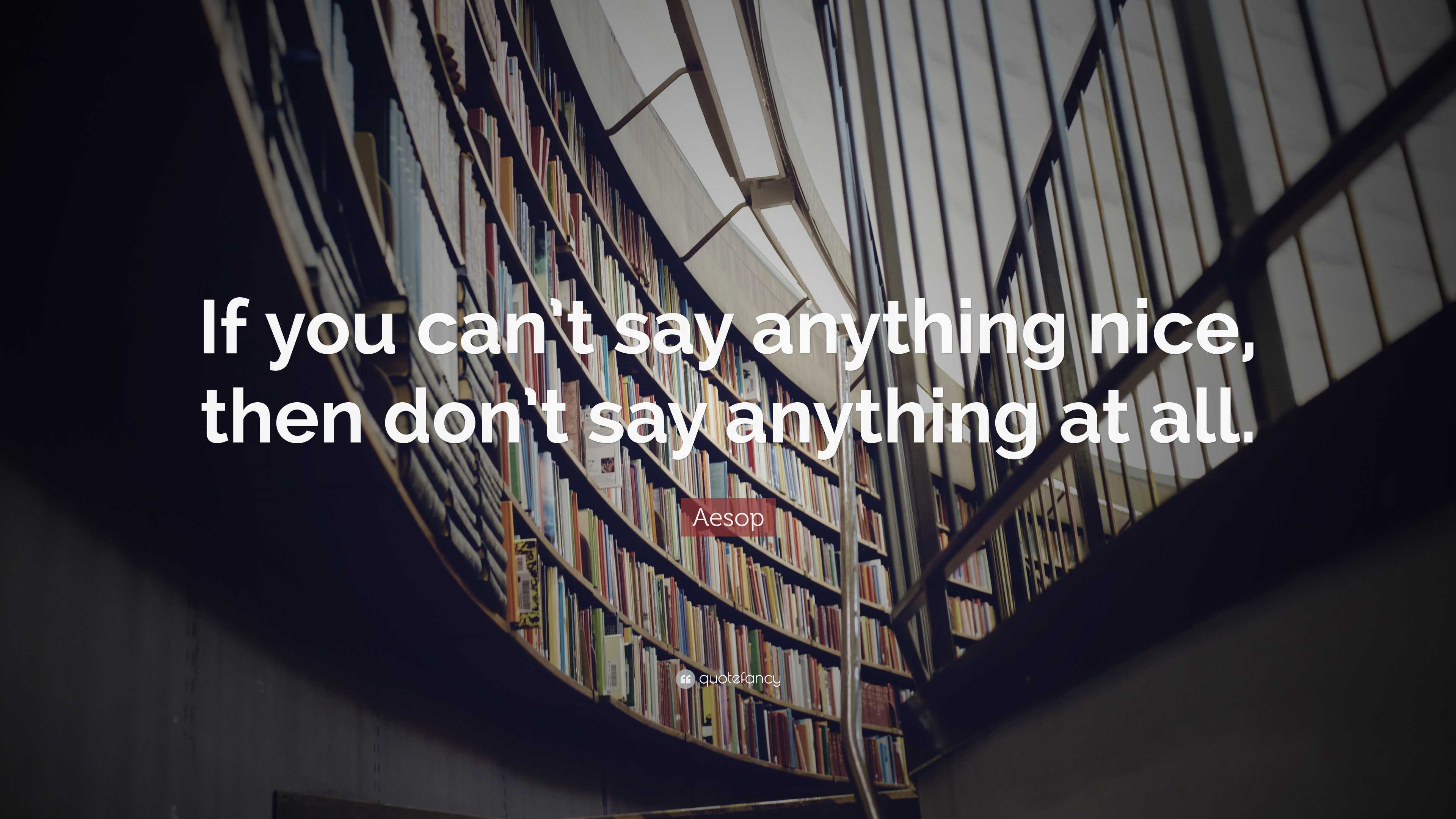 Aesop Quote: “If you can’t say anything nice, then don’t say anything at all.”