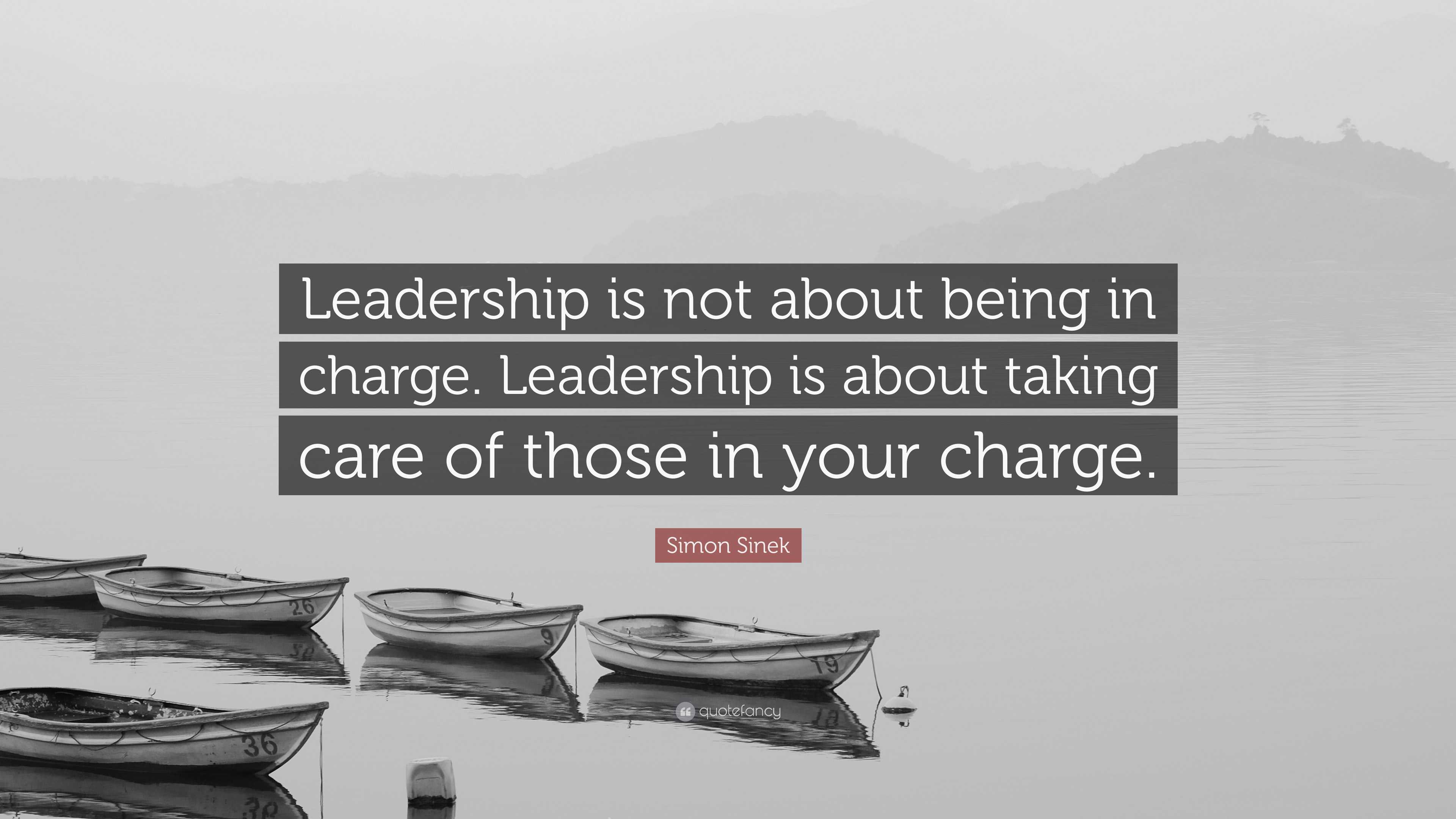 Simon Sinek Quote: “Leadership is not about being in charge. Leadership ...