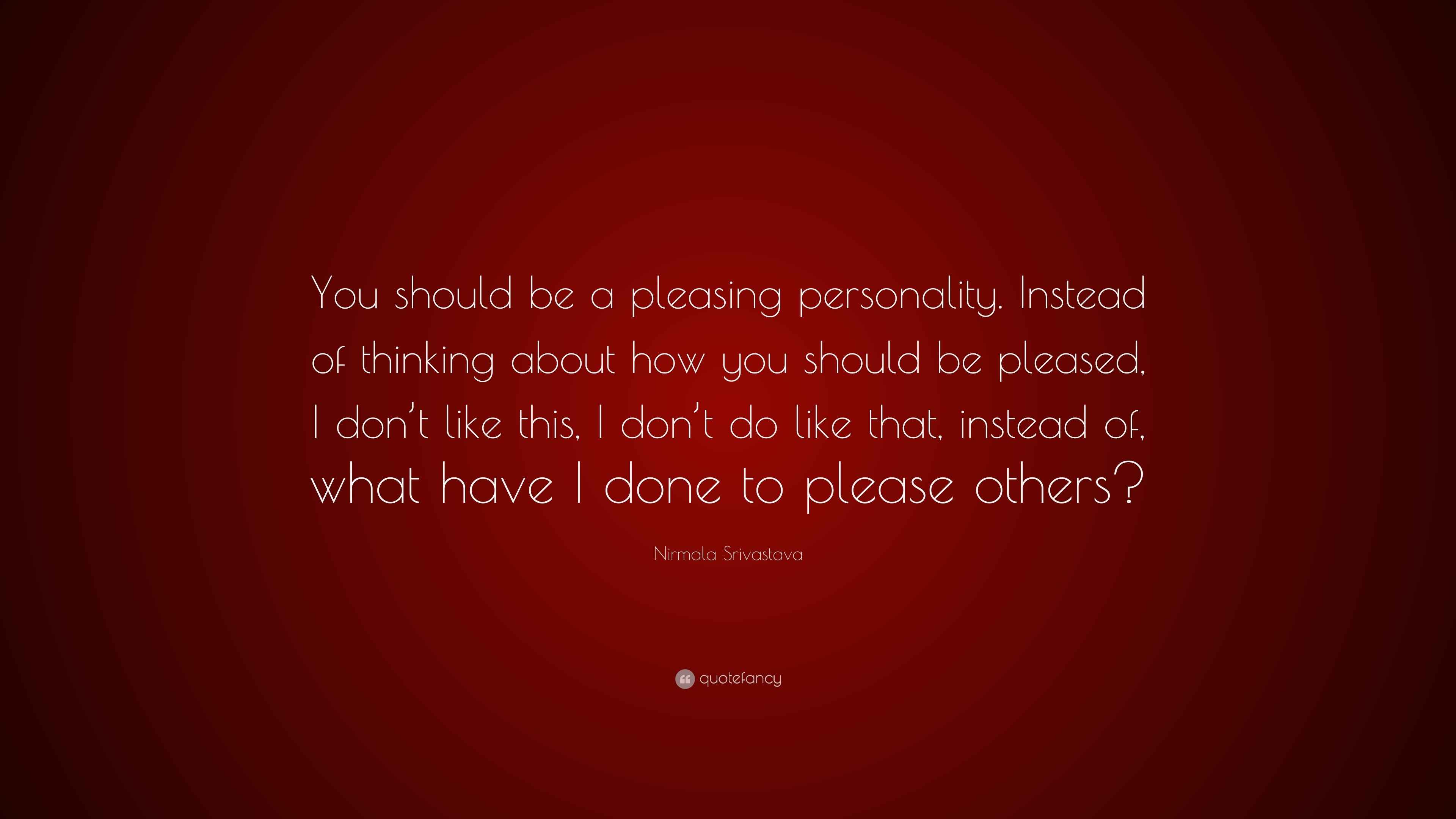 Nirmala Srivastava Quote: “You should be a pleasing personality ...