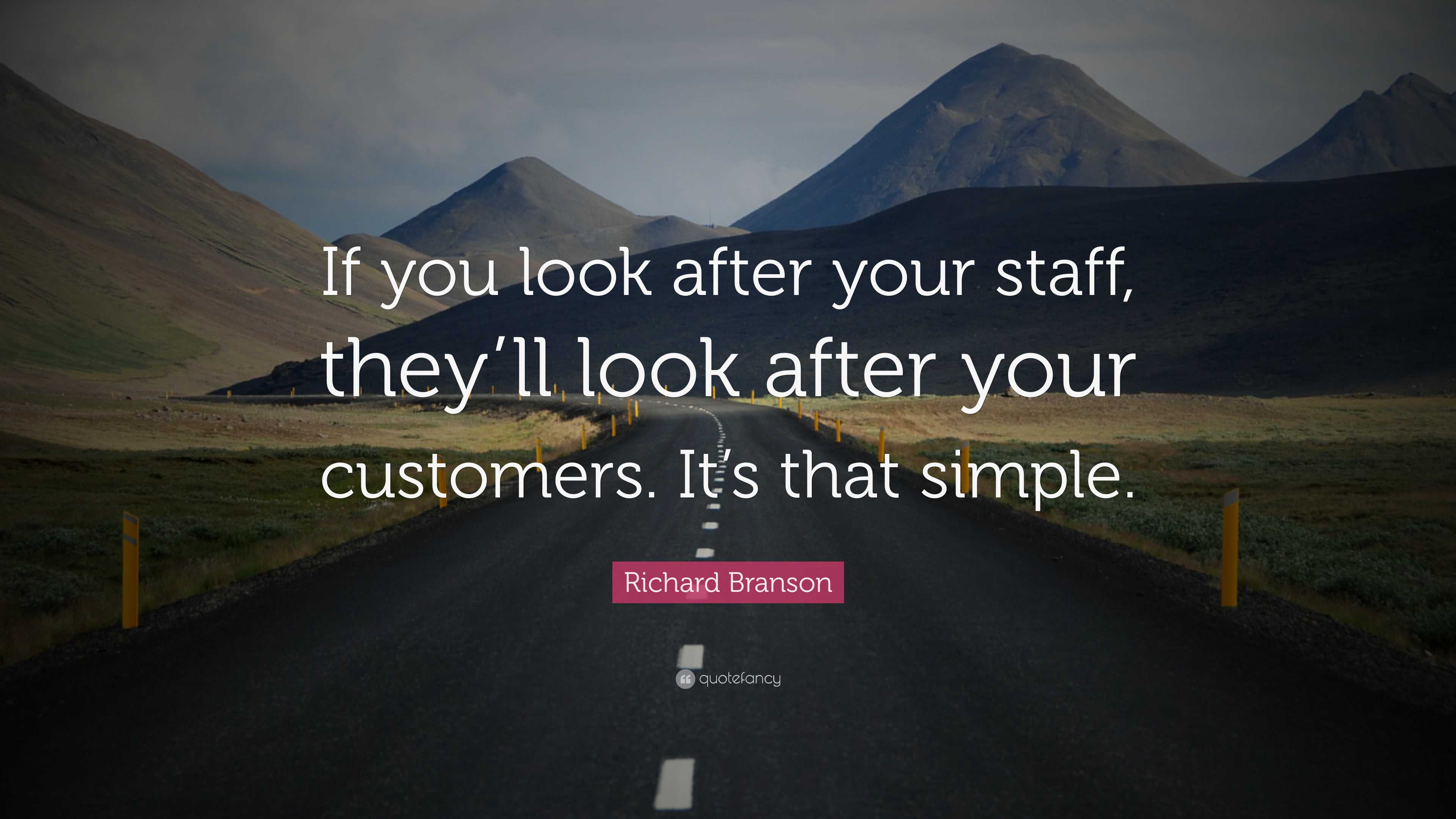 Richard Branson Quote: “If you look after your staff, they’ll look ...
