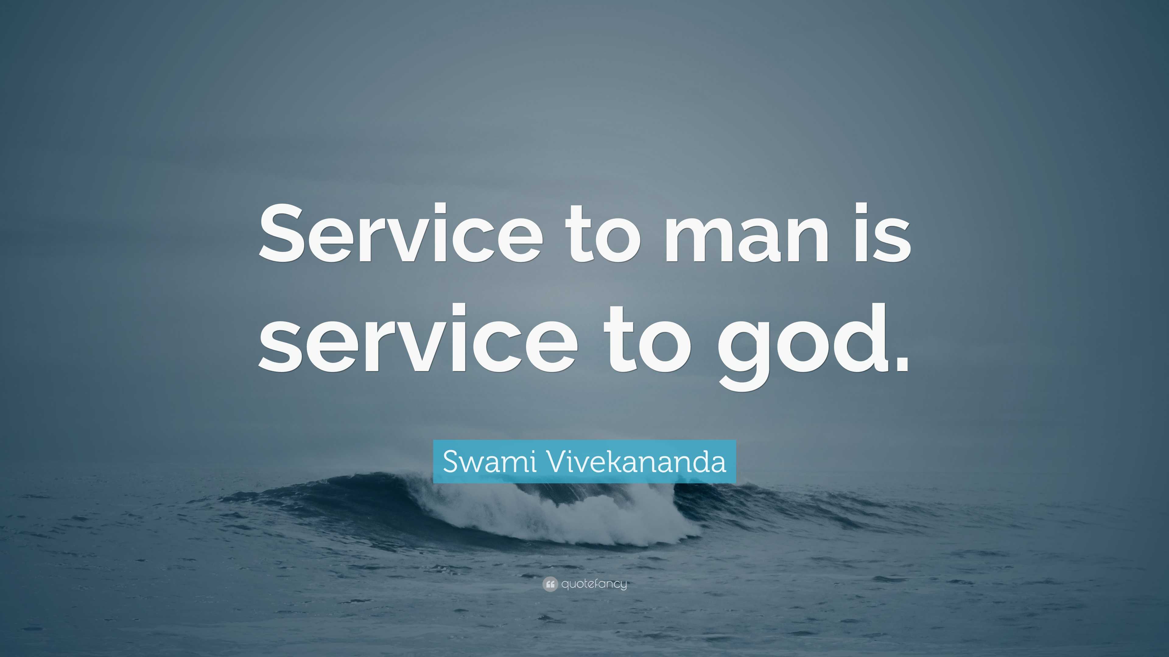 Swami Vivekananda Quote: “Service to man is service to god.”