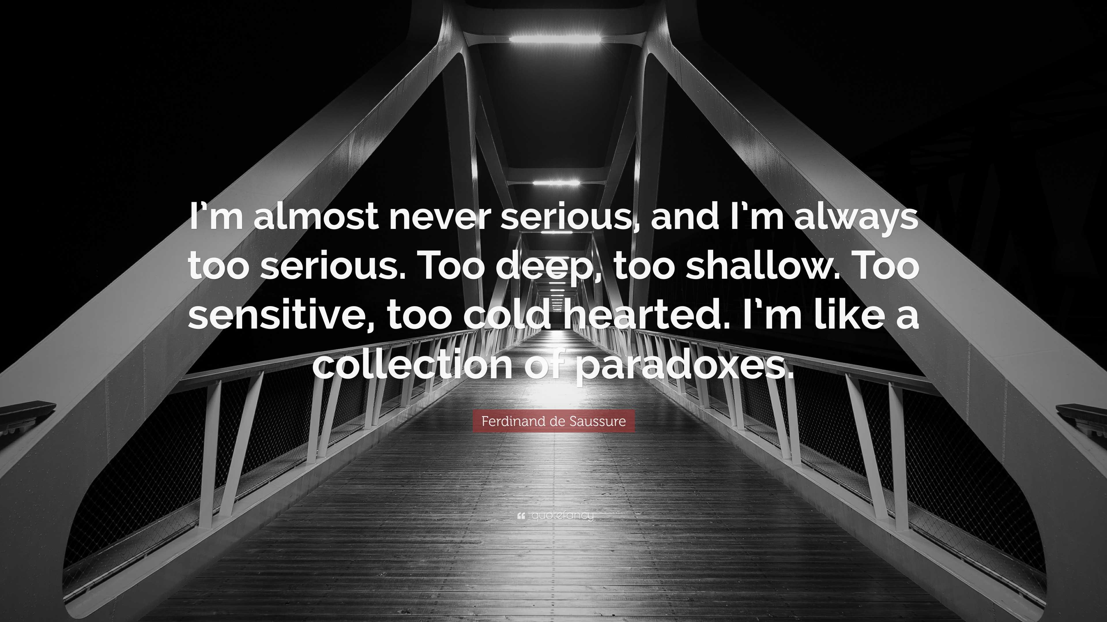 Ferdinand de Saussure Quote: “I’m almost never serious, and I’m always ...