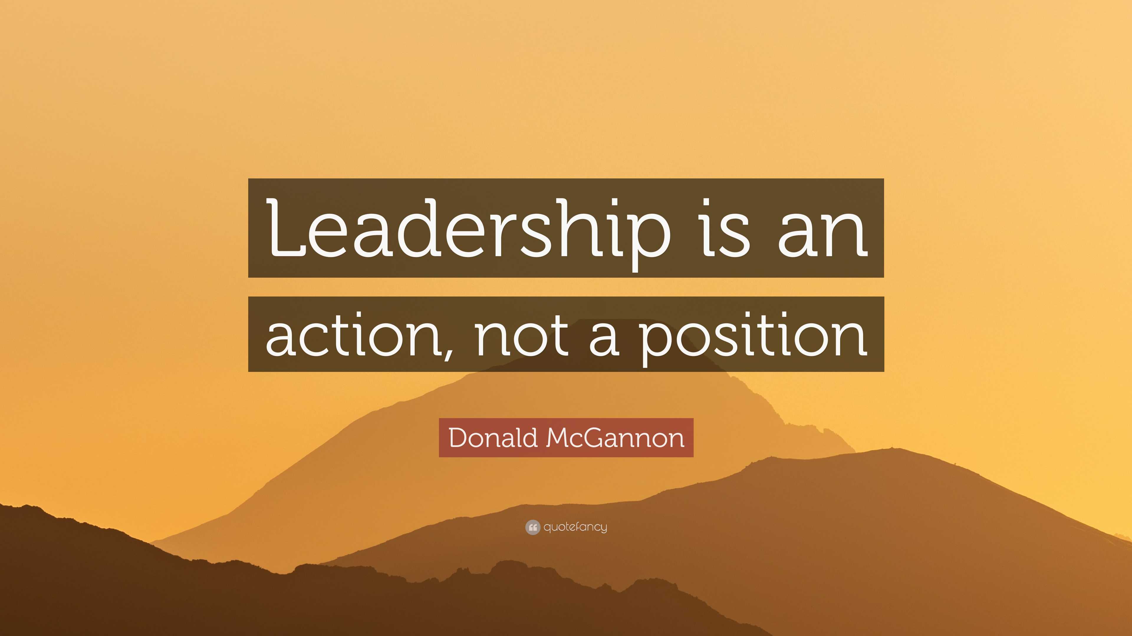 Donald McGannon Quote: “Leadership is an action, not a position”