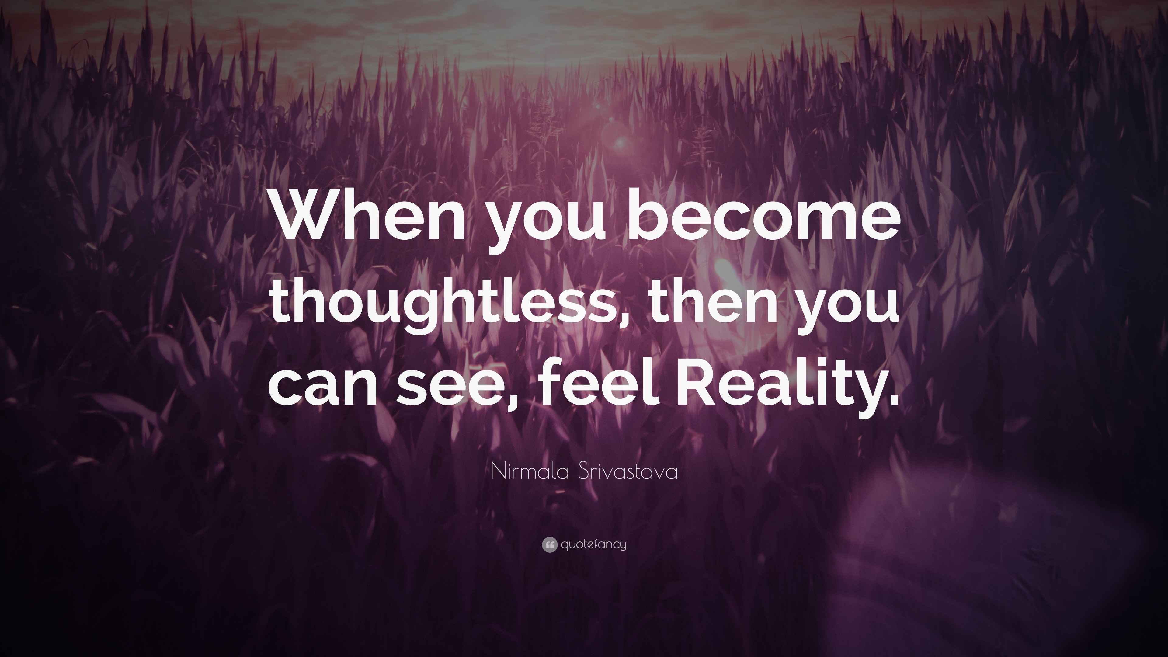 Nirmala Srivastava Quote: “When you become thoughtless, then you can ...