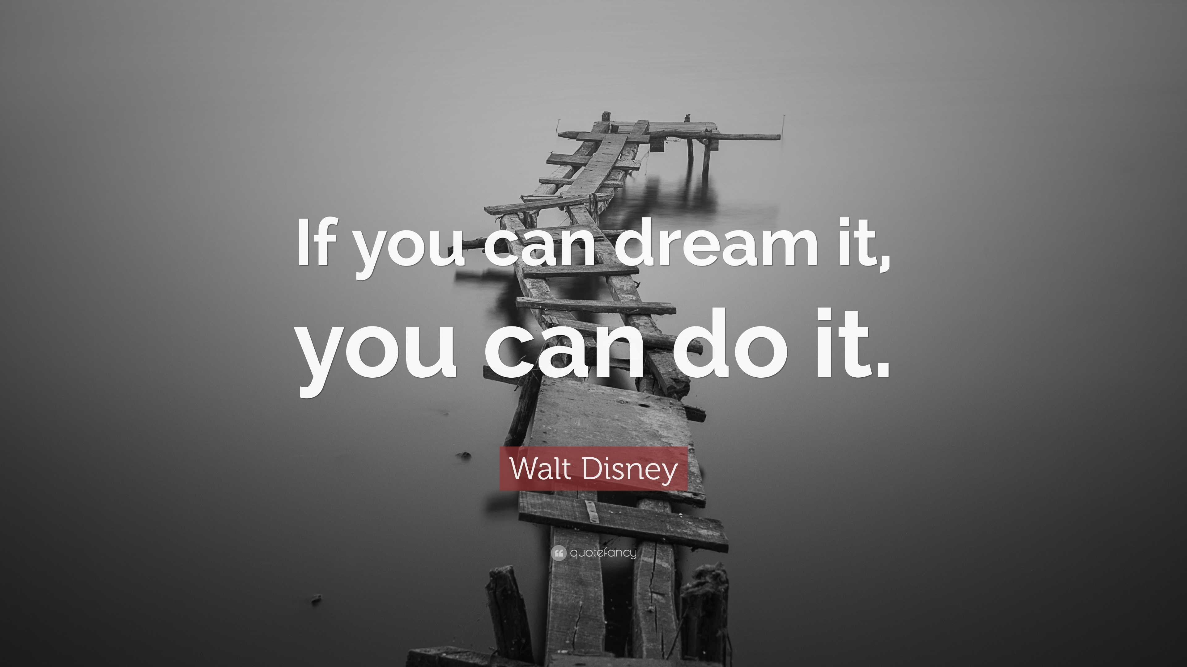 Walt Disney Quote: “If you can dream it, you can do it.”
