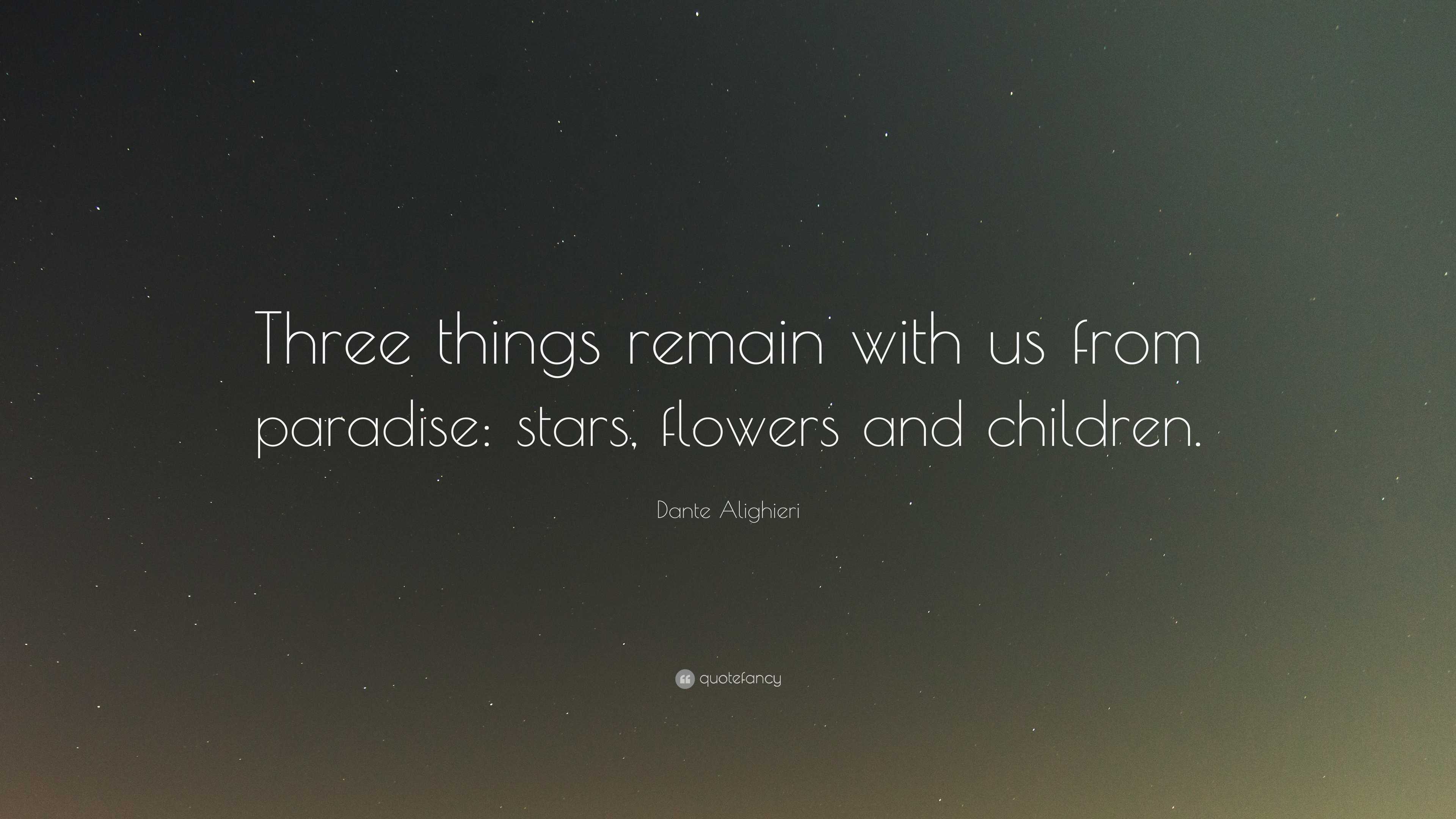 Dante Alighieri Quote: “Three things remain with us from paradise ...