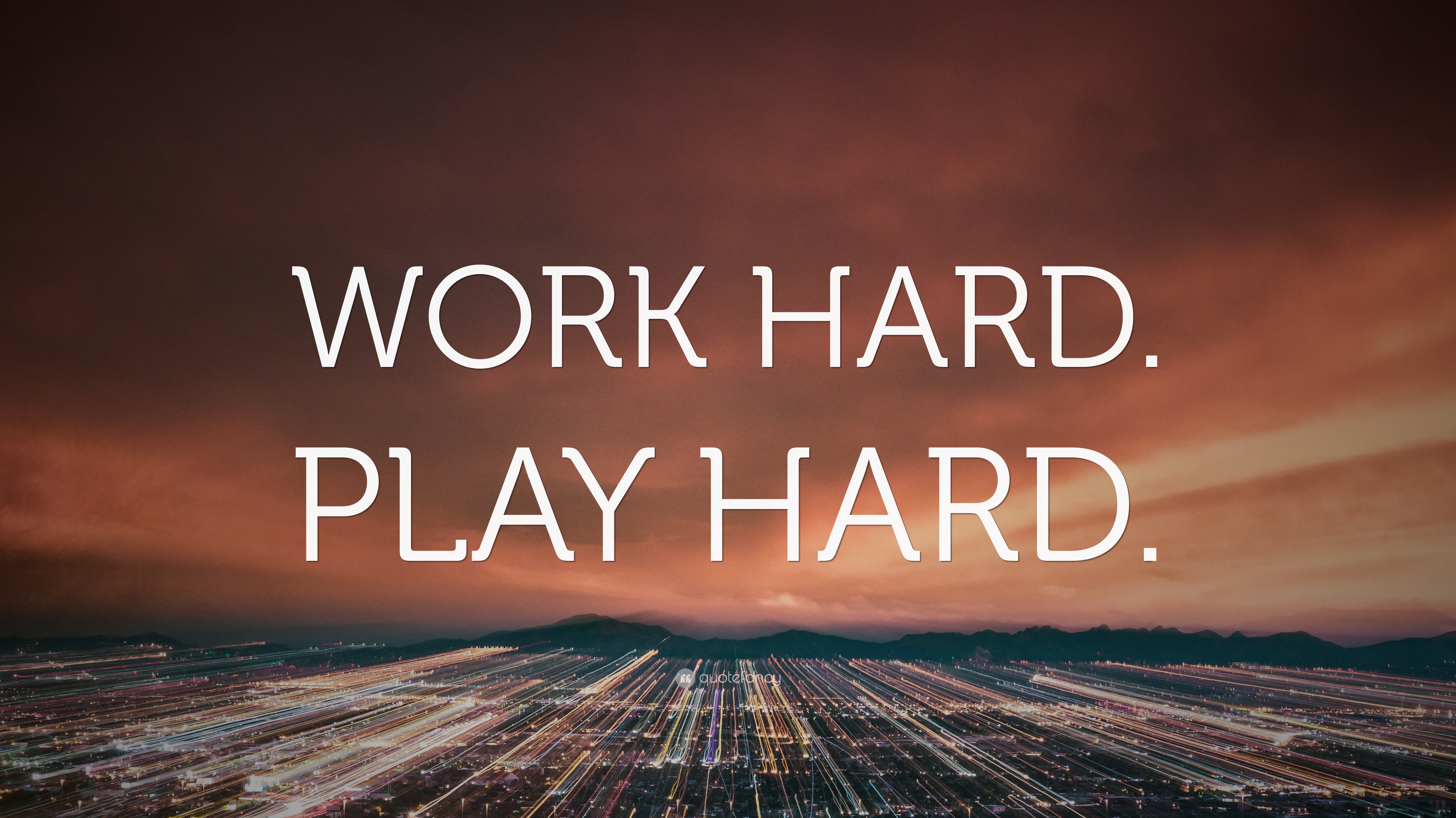 “WORK HARD. PLAY HARD.” Wallpaper by QuoteFancy