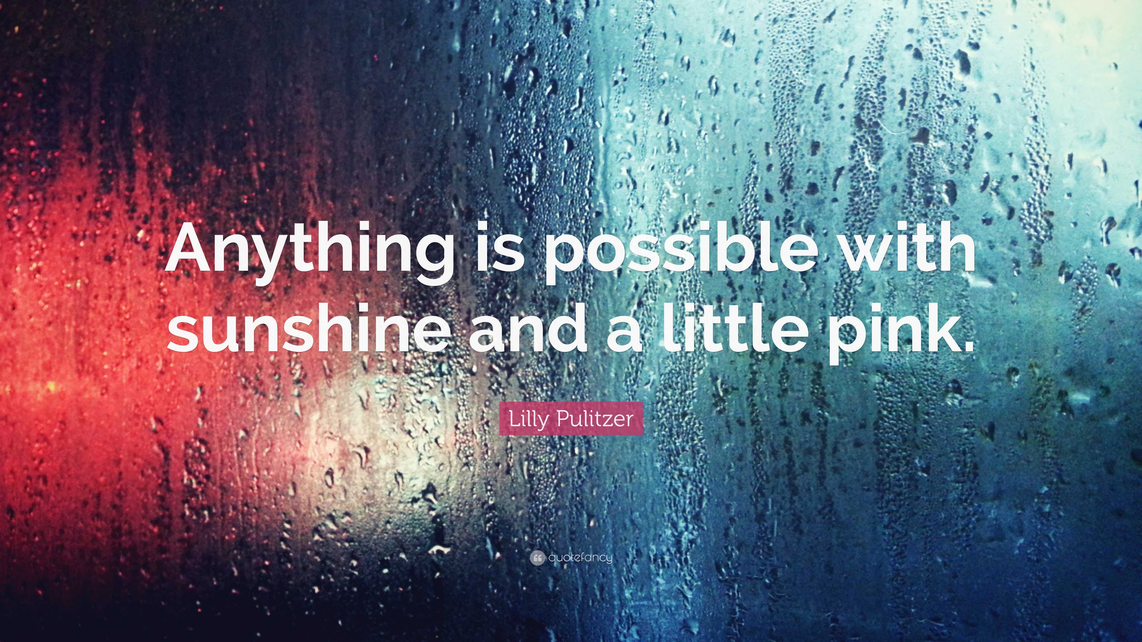 Lilly Pulitzer Quote: “Anything is possible with sunshine and a little ...
