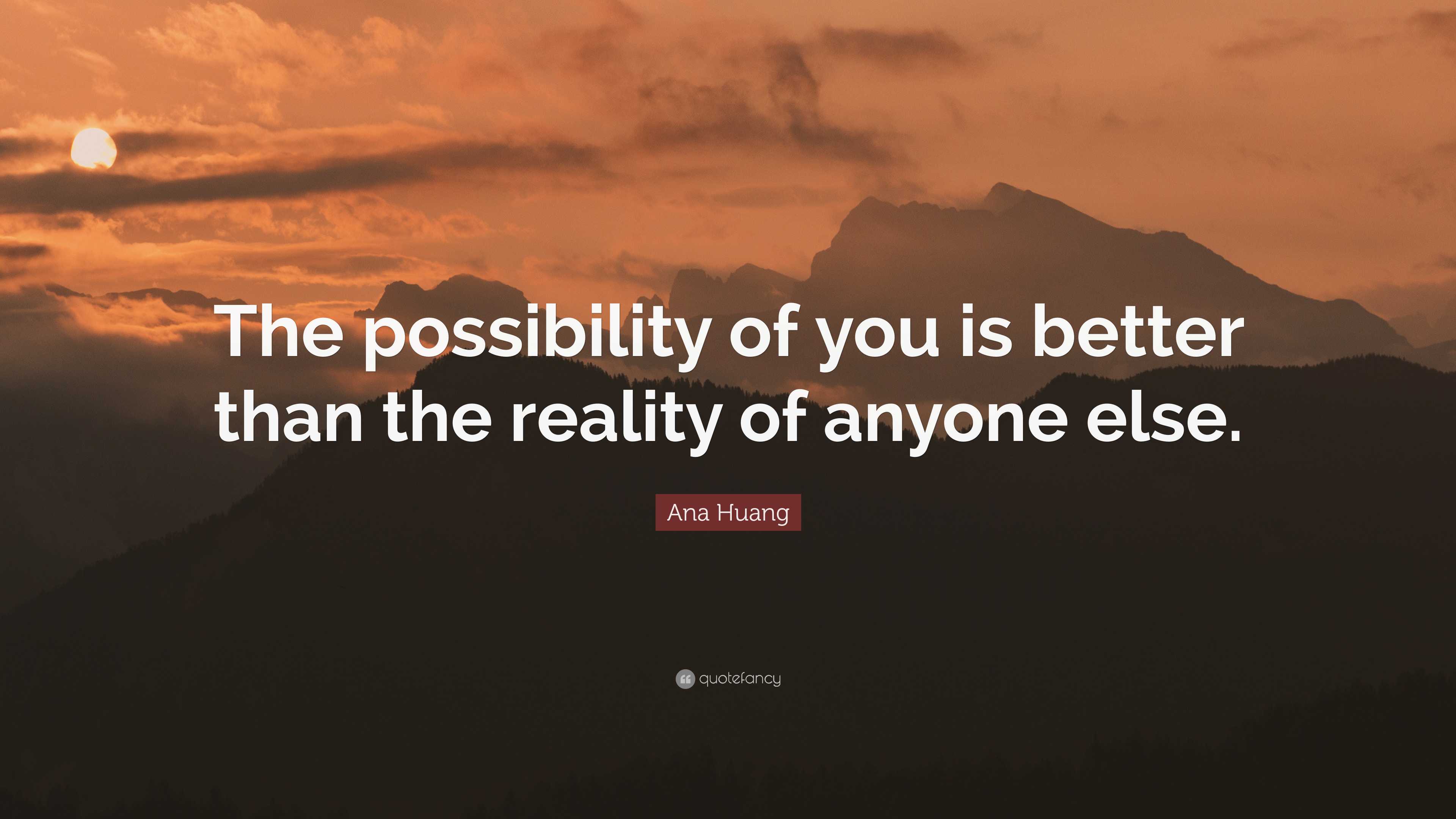 Ana Huang Quote: “The possibility of you is better than the reality of ...