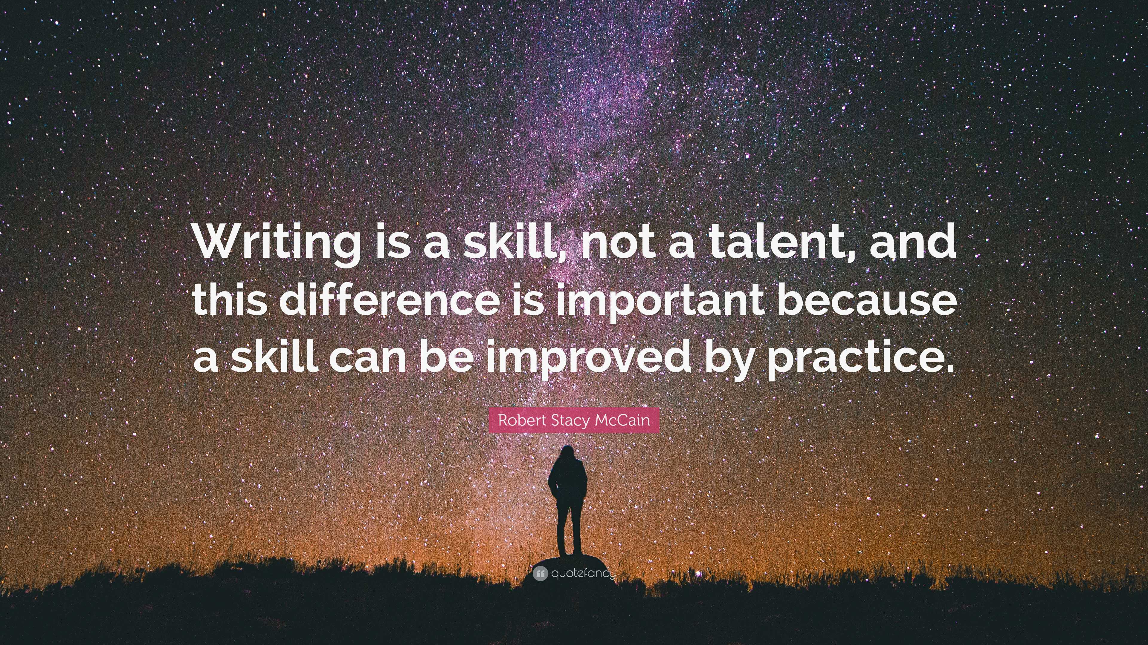 Robert Stacy McCain Quote: “Writing is a skill, not a talent, and this ...