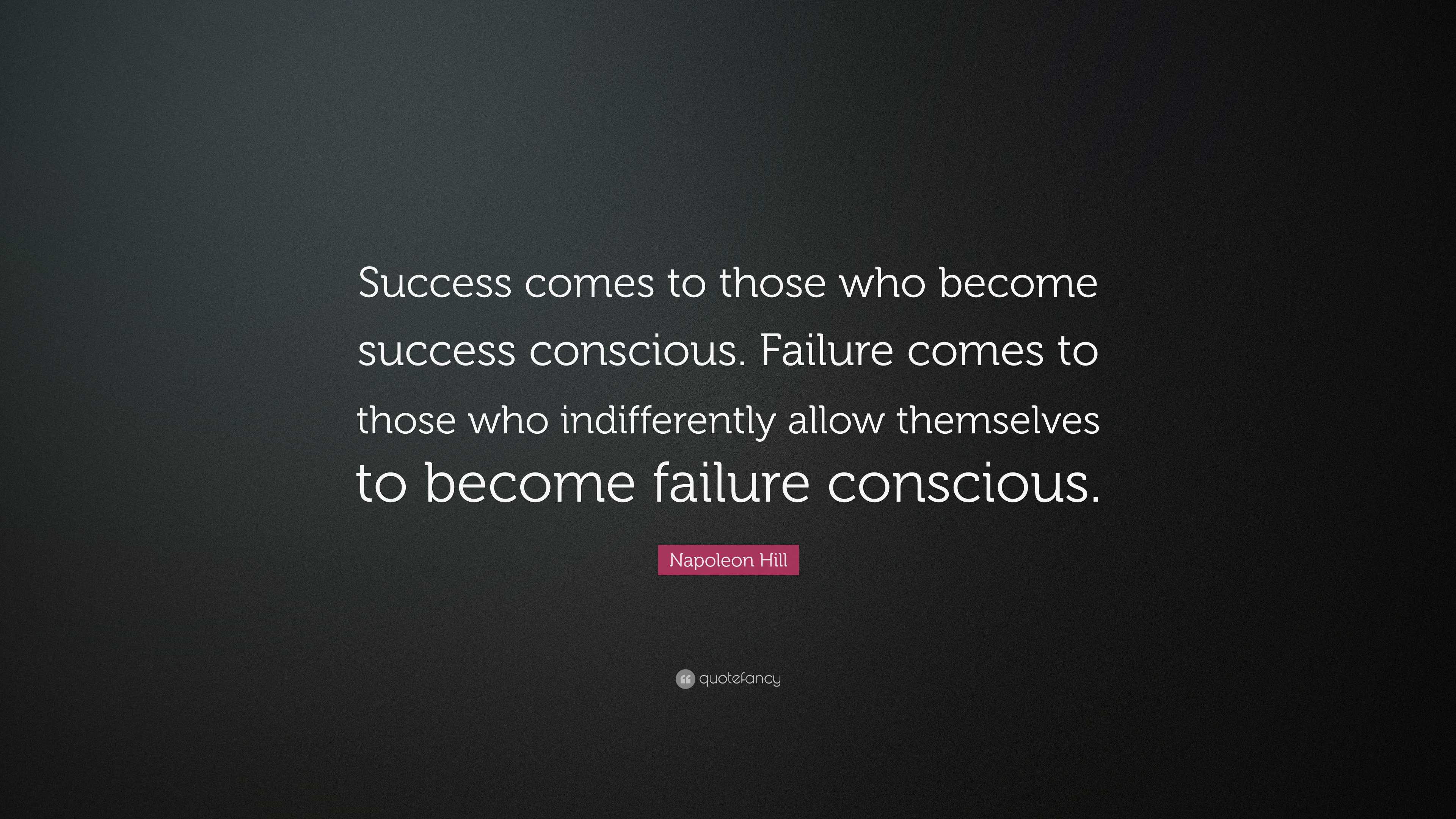 Napoleon Hill Quote: “Success comes to those who become success ...