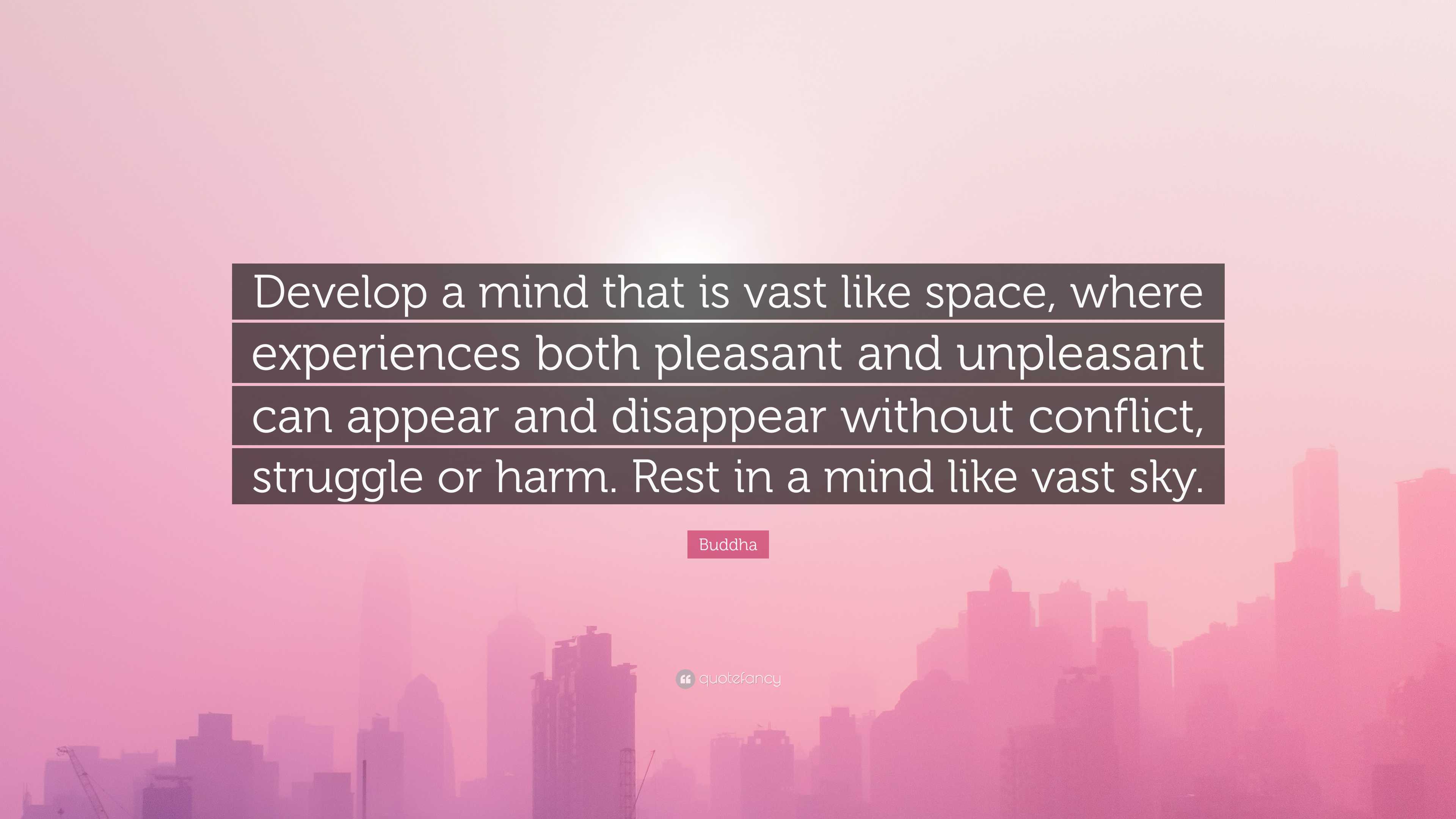 Buddha Quote: “Develop a mind that is vast like space, where ...
