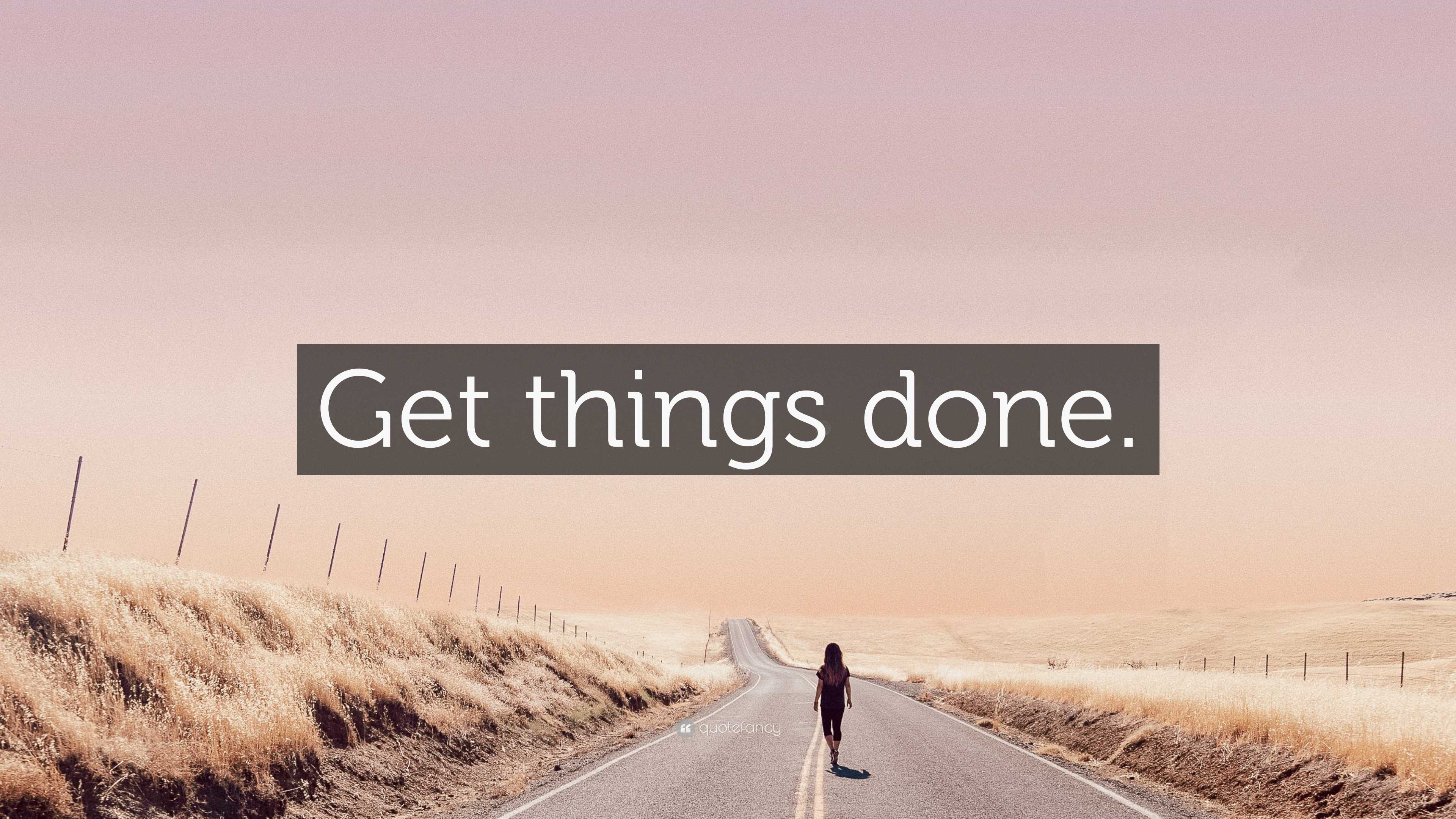 “Get things done.” Wallpaper by QuoteFancy