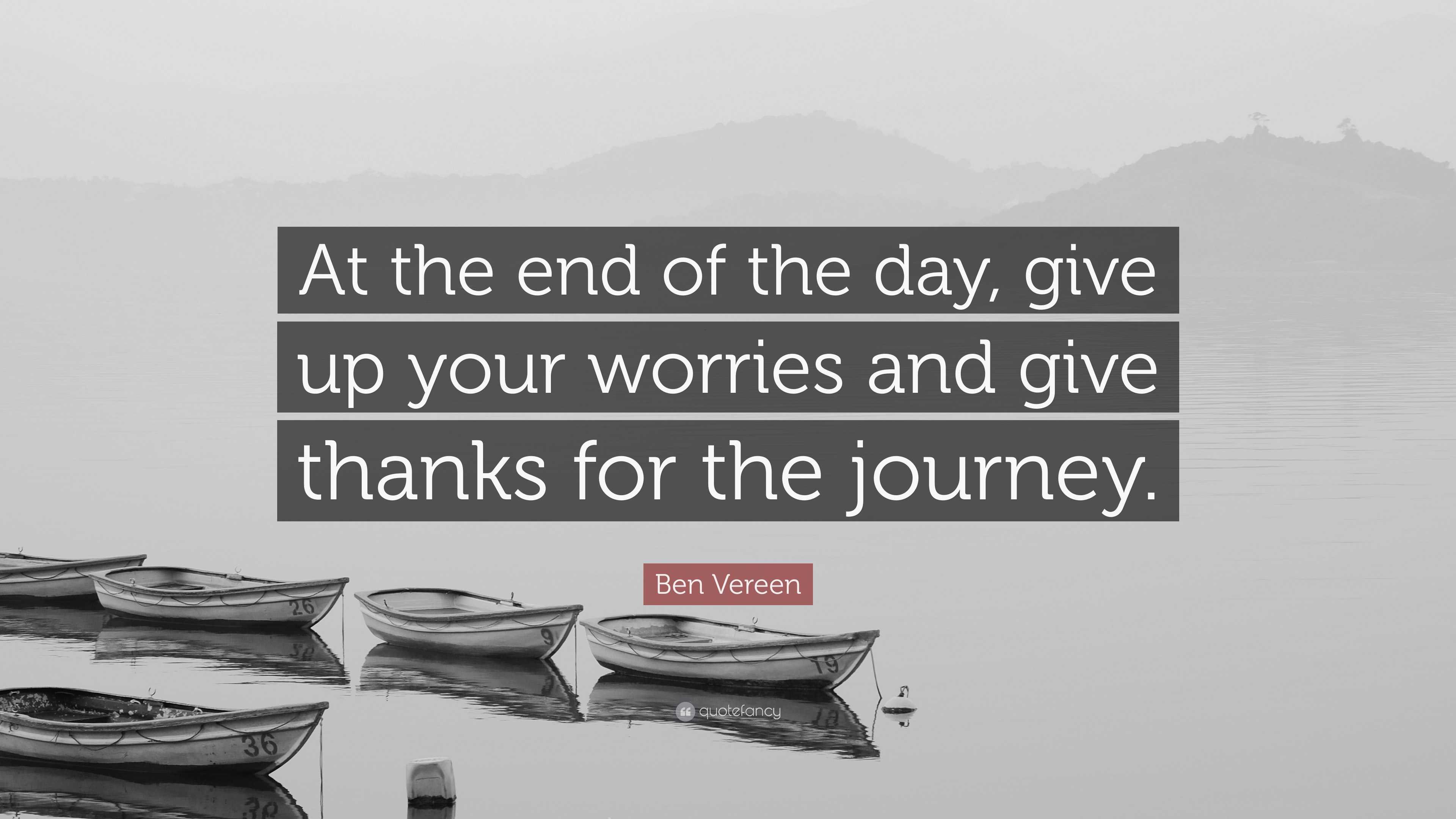 Ben Vereen Quote: “At the end of the day, give up your worries and give ...