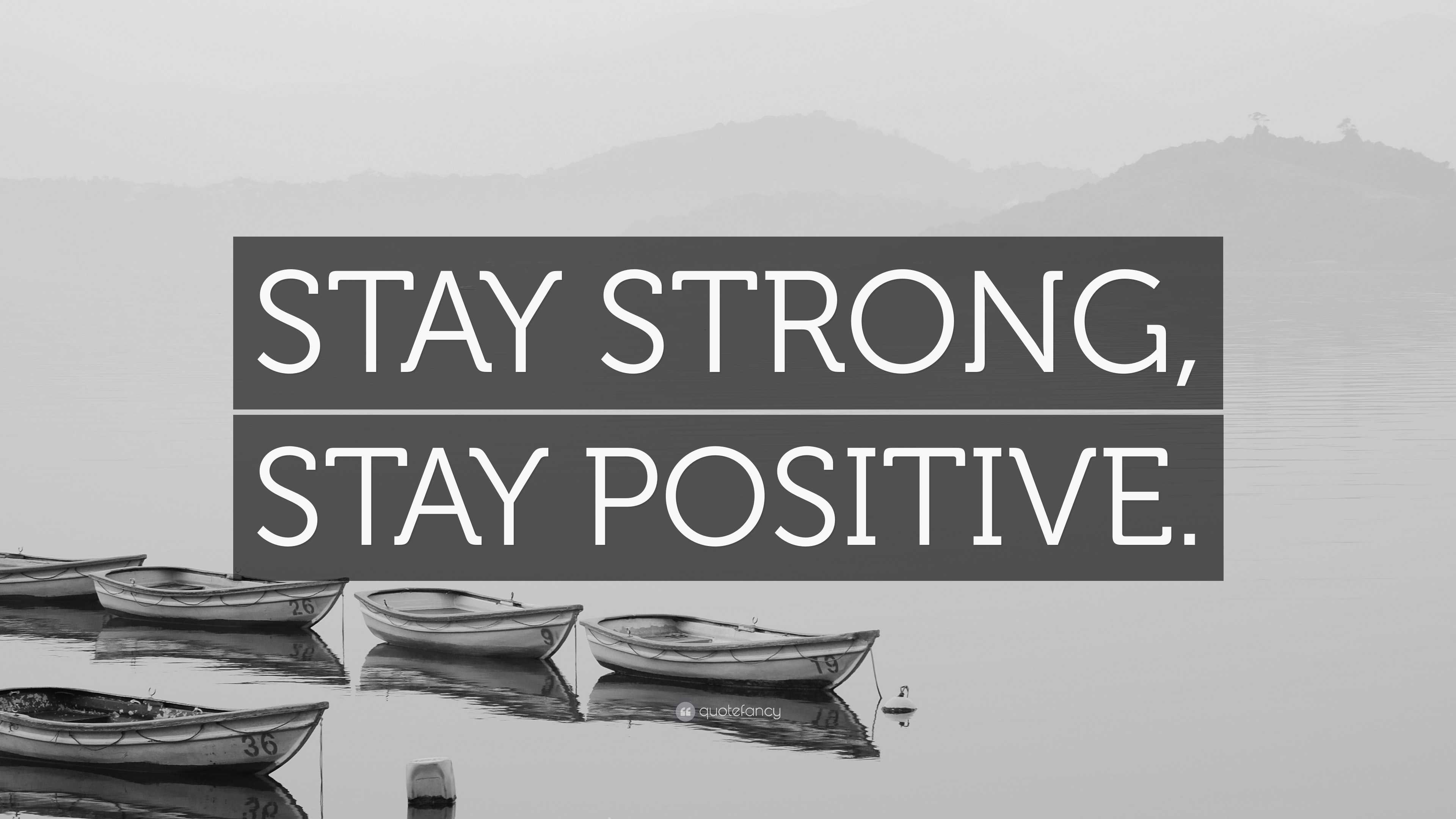 “STAY STRONG, STAY POSITIVE.” Wallpaper by QuoteFancy