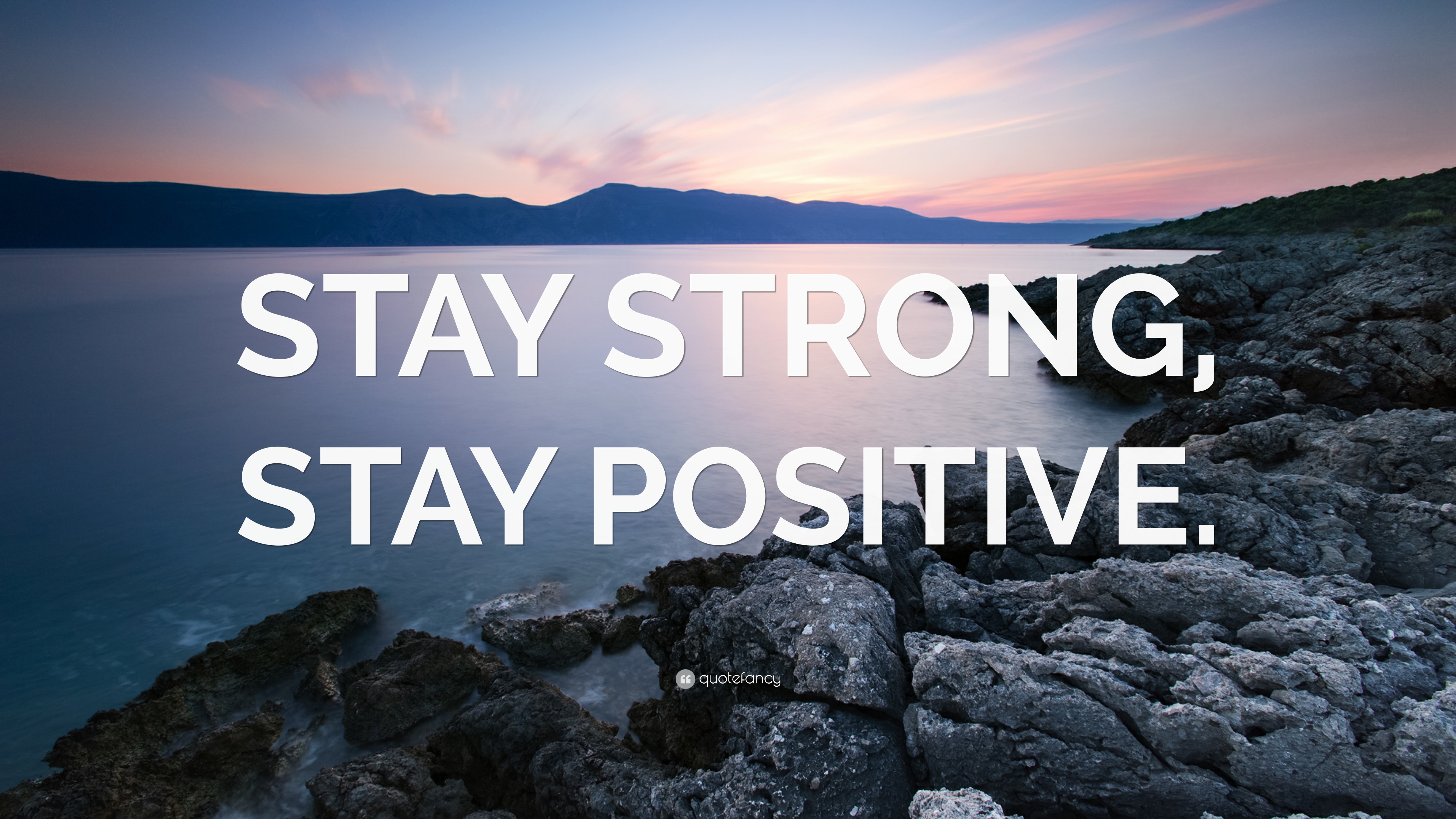 “STAY STRONG, STAY POSITIVE.” Wallpaper by QuoteFancy