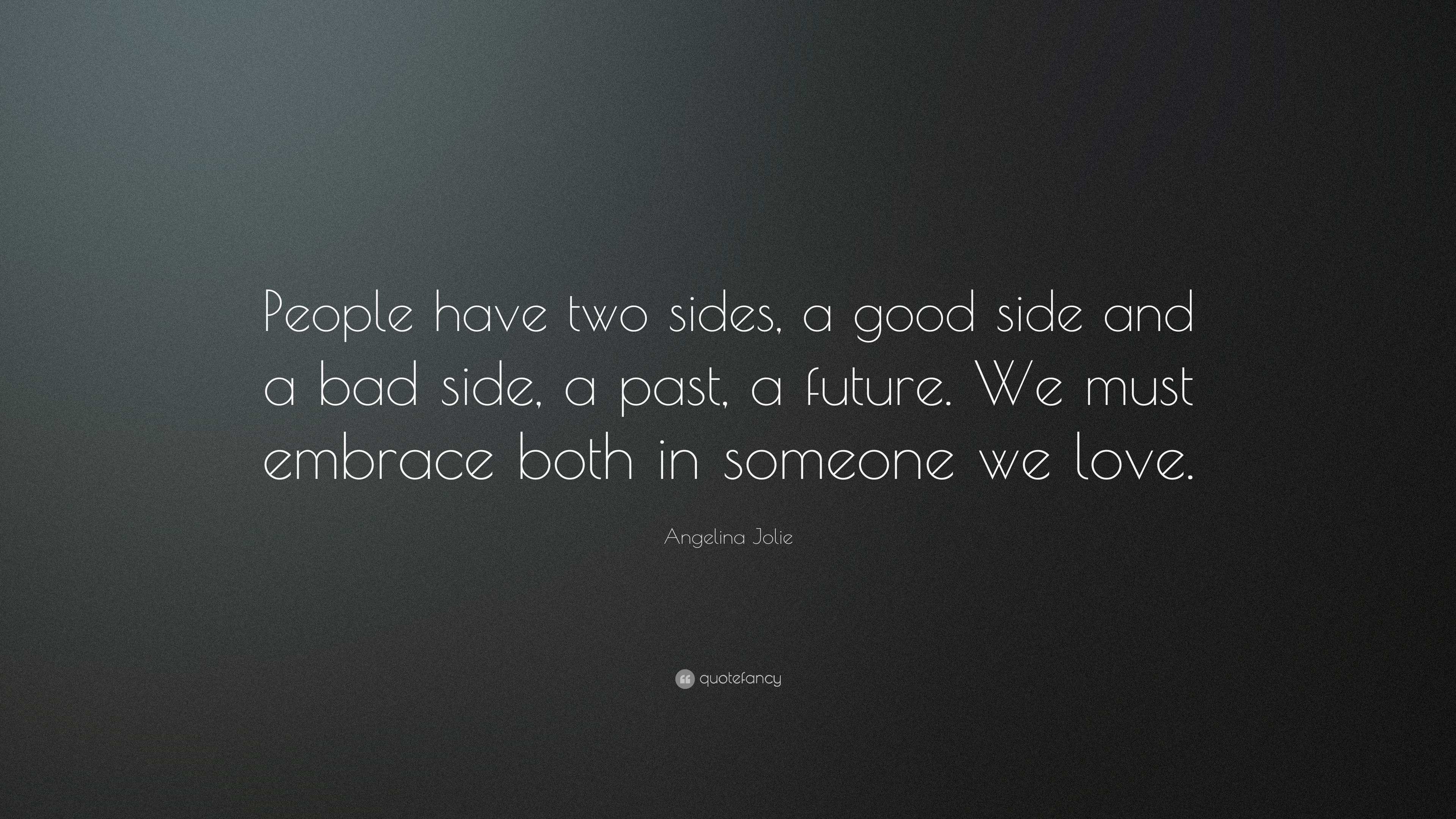 Angelina Jolie Quote: “People have two sides, a good side and a bad ...