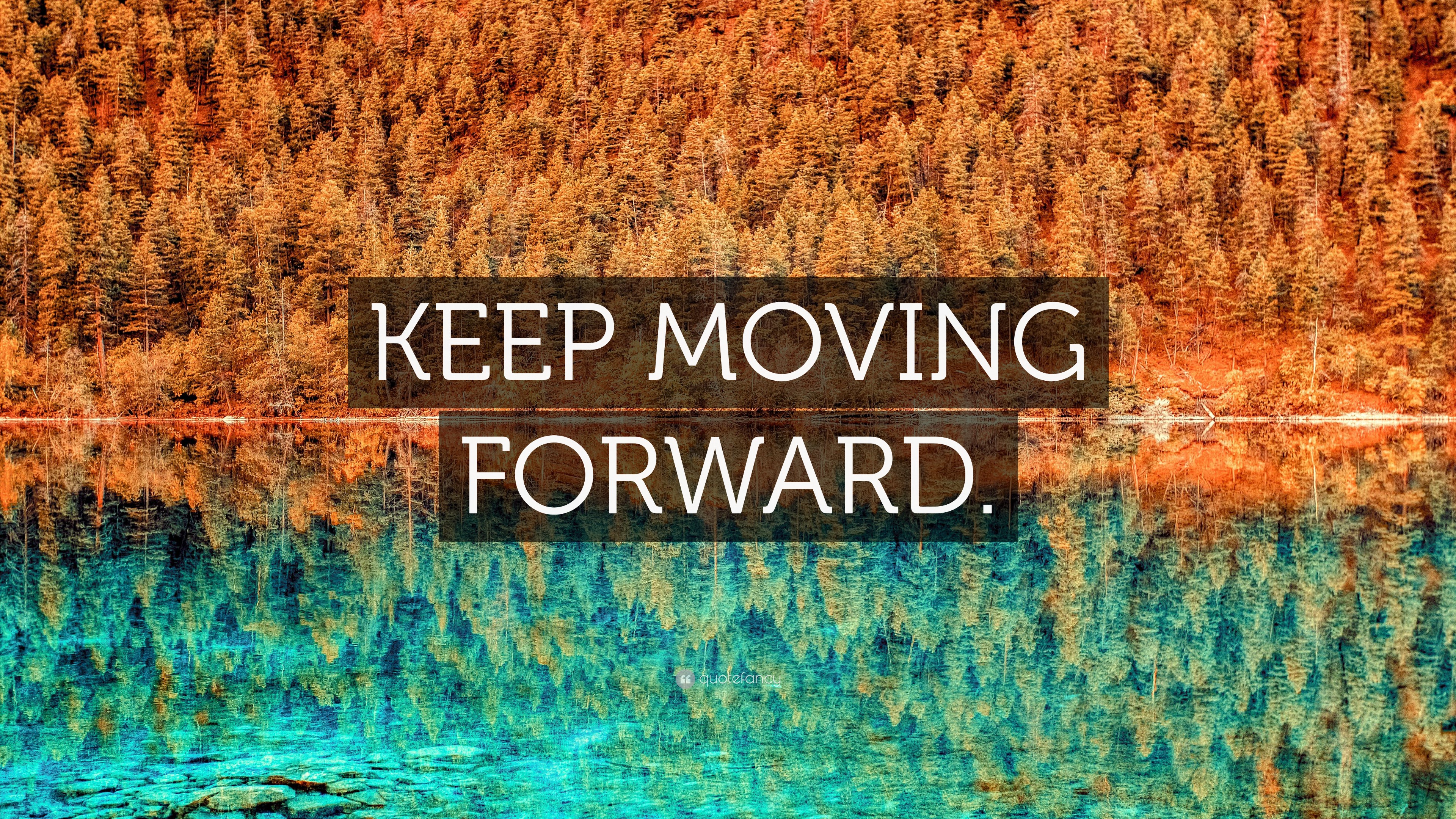 “KEEP MOVING FORWARD.” Wallpaper by QuoteFancy