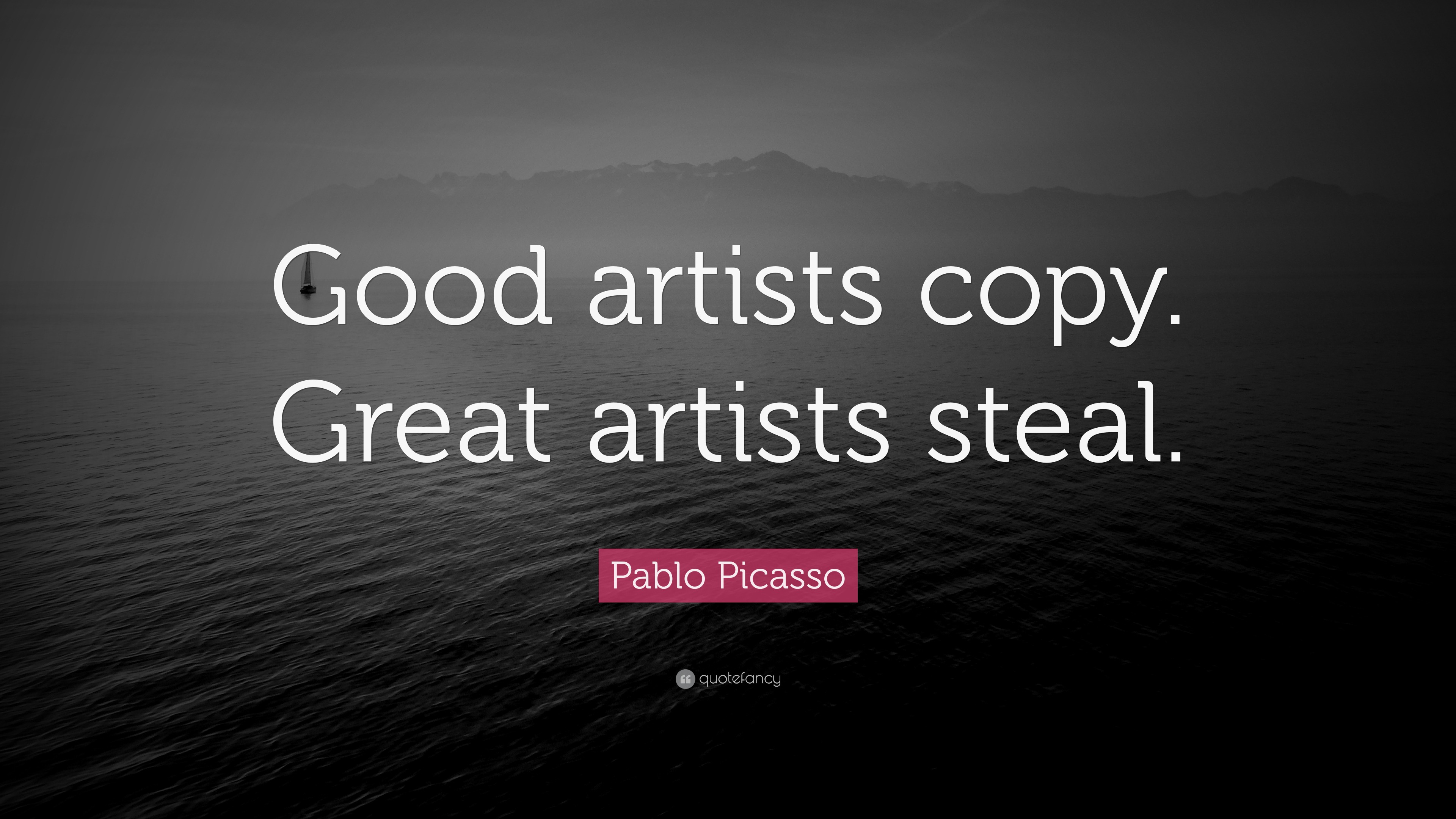 Pablo Picasso Quote Good Artists Copy Great Artists Steal