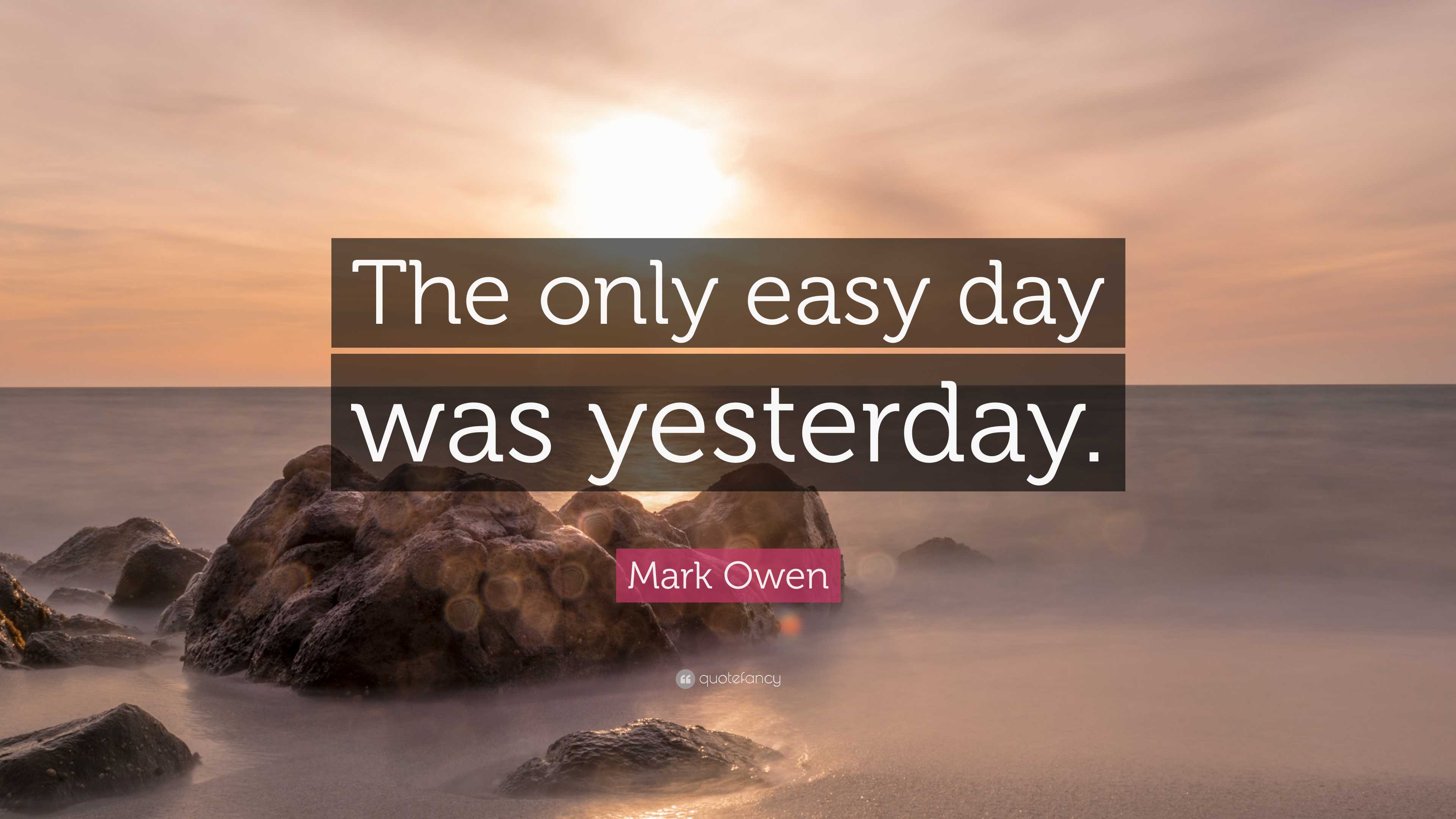 Mark Owen Quote: “The only easy day was yesterday.”