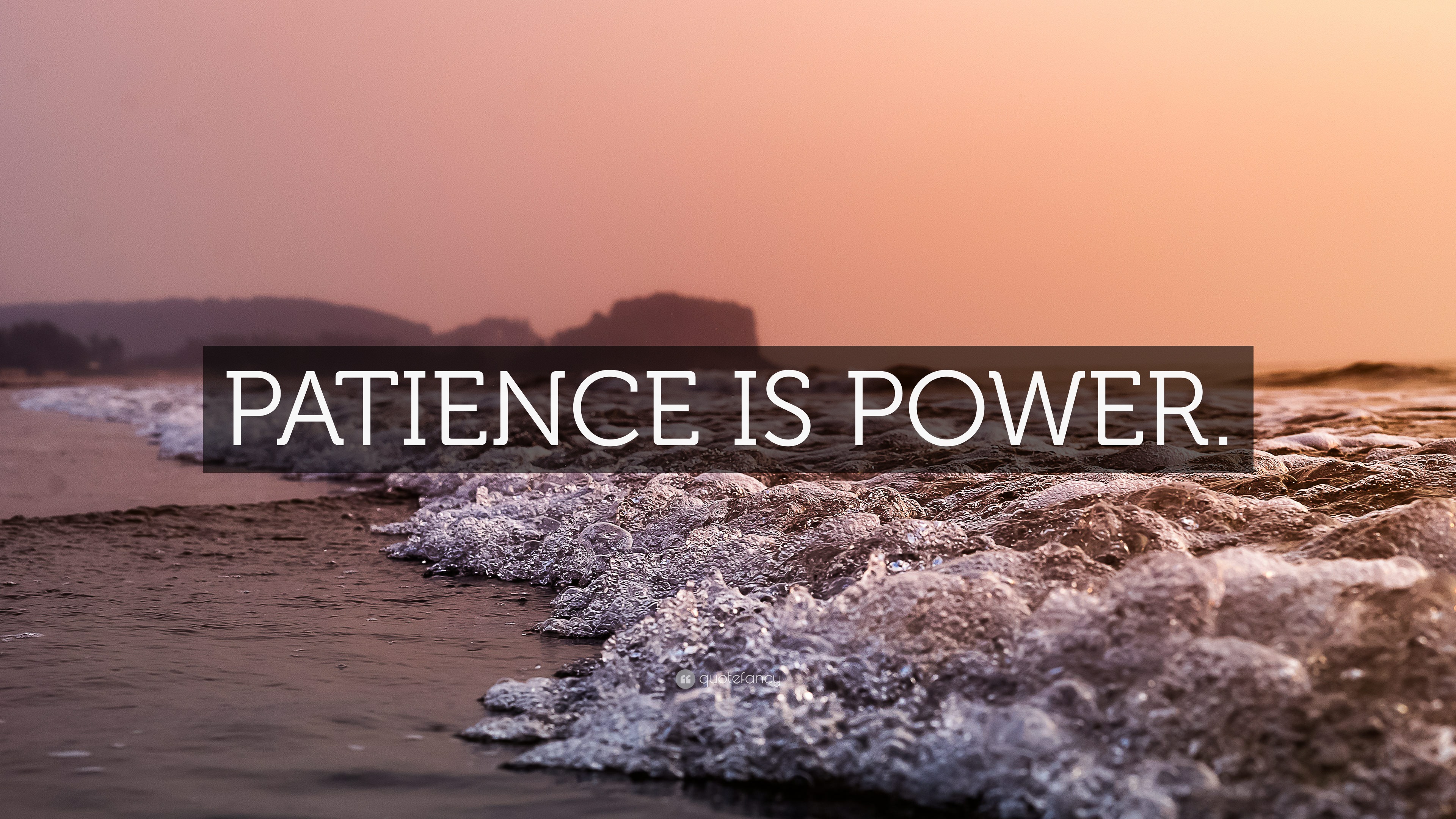 “PATIENCE IS POWER.” Wallpaper by QuoteFancy