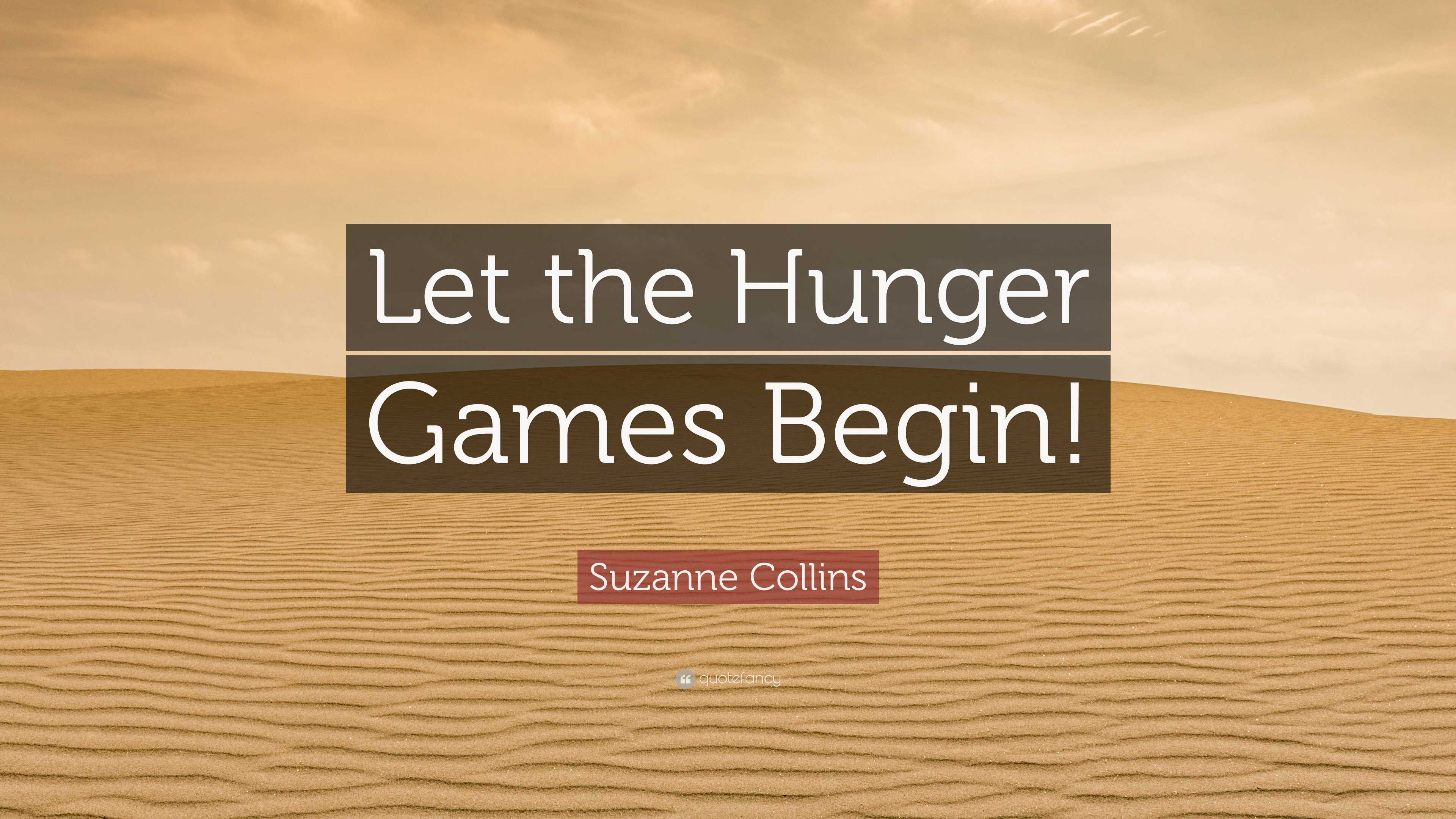 Suzanne Collins Quote: “Let the Hunger Games Begin!”